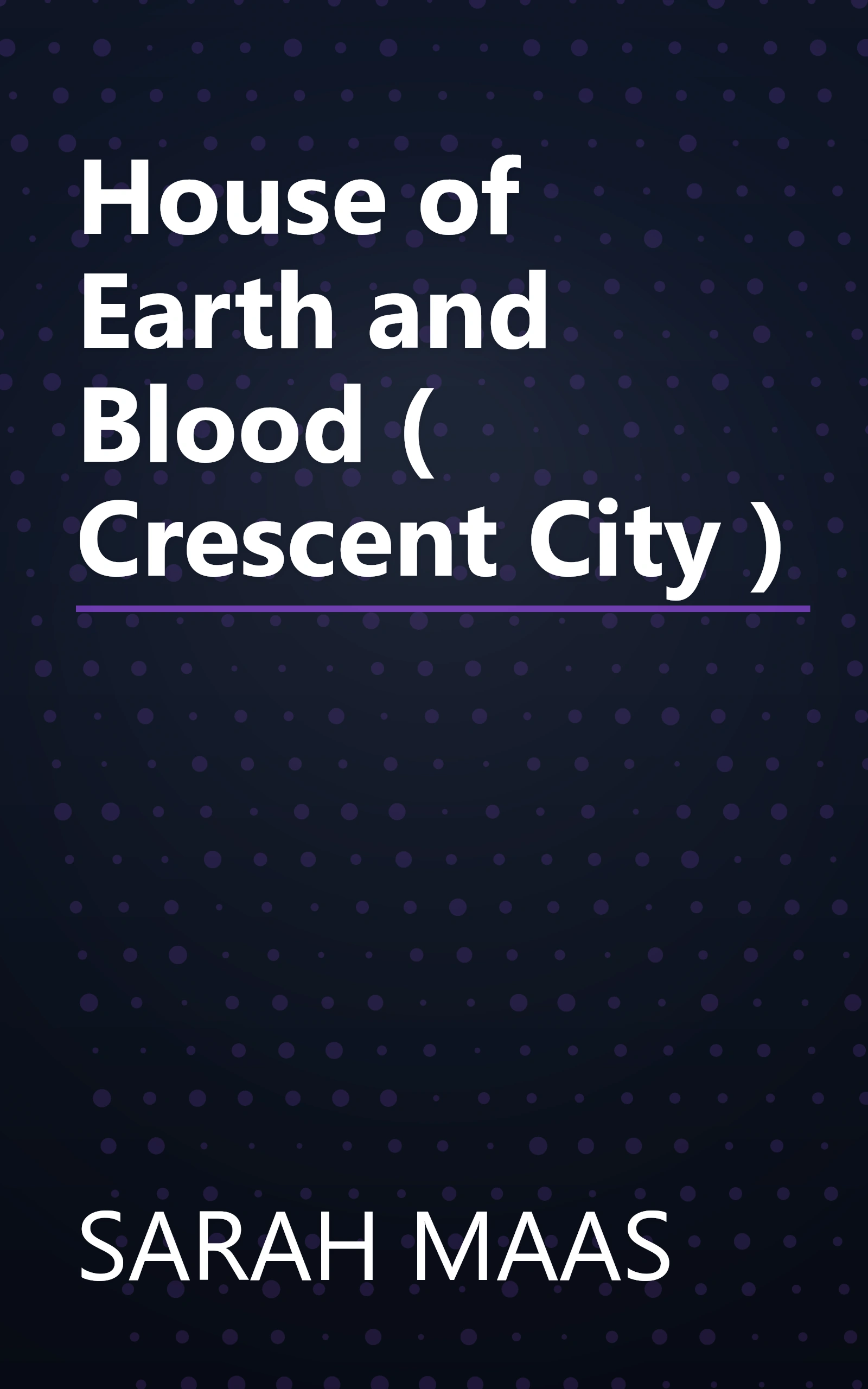 House of Earth and Blood ( Crescent City ) book cover