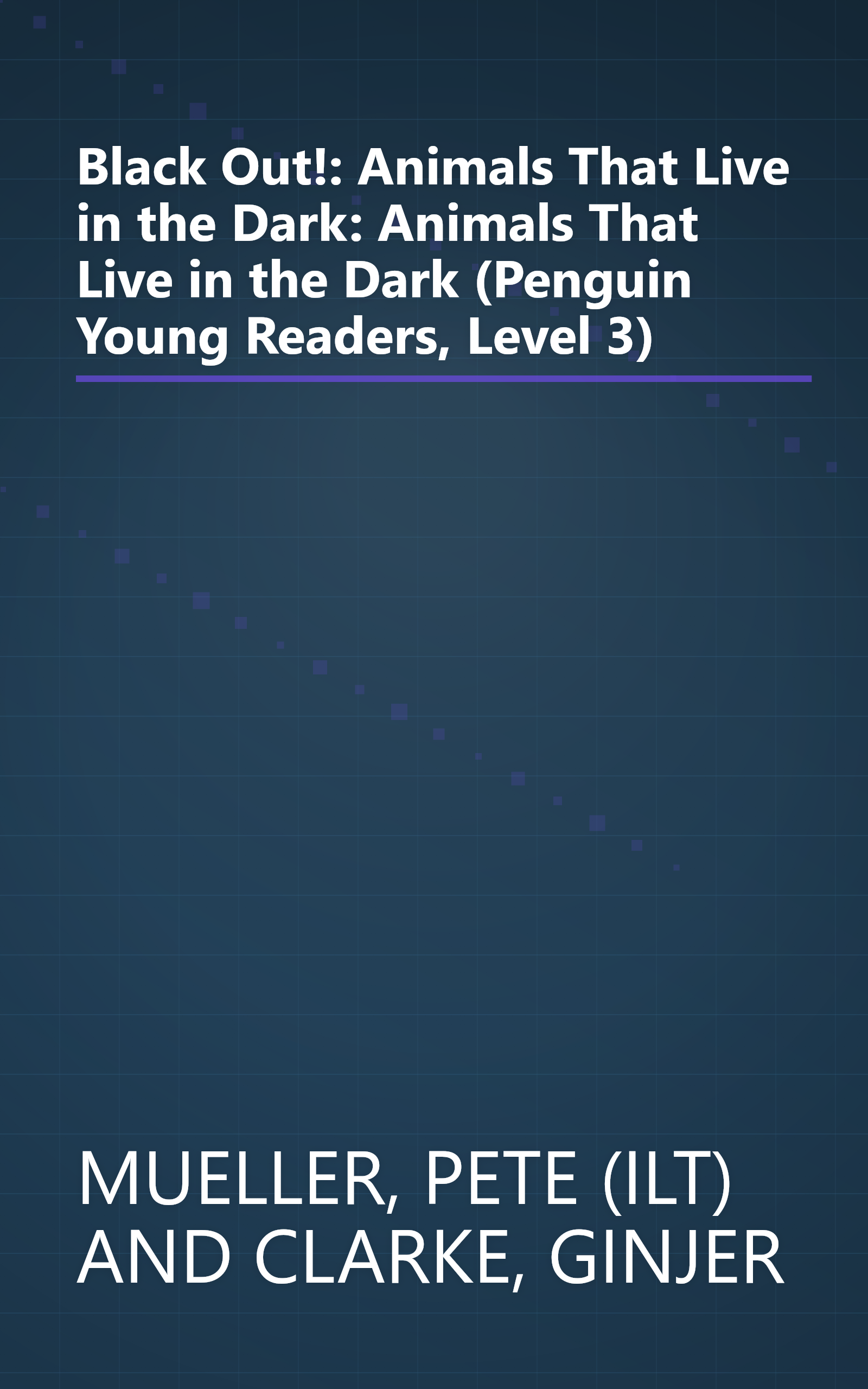Black Out!: Animals That Live in the Dark: Animals That Live in the Dark (Penguin Young Readers, Level 3) book cover
