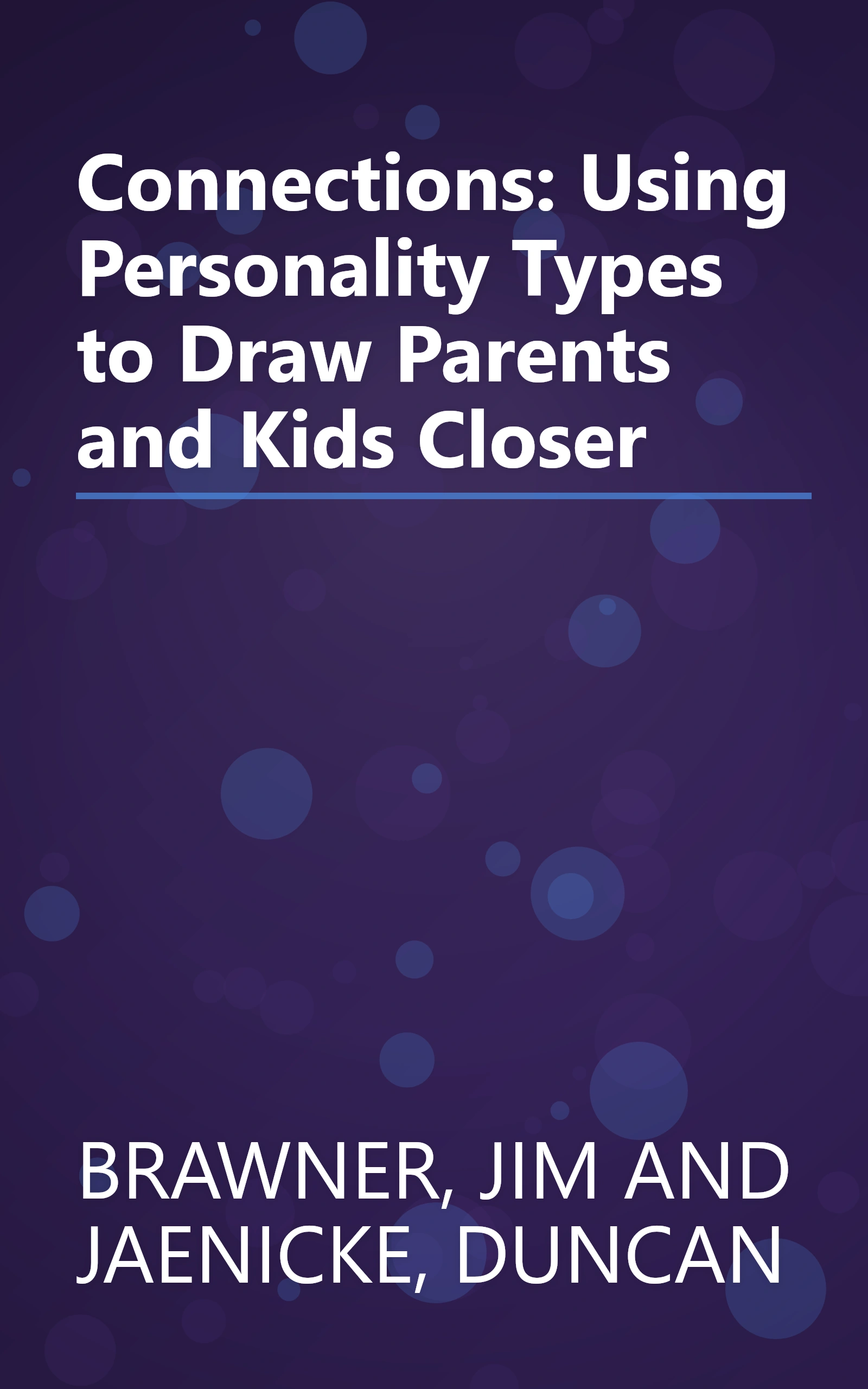 Connections: Using Personality Types to Draw Parents and Kids Closer book cover