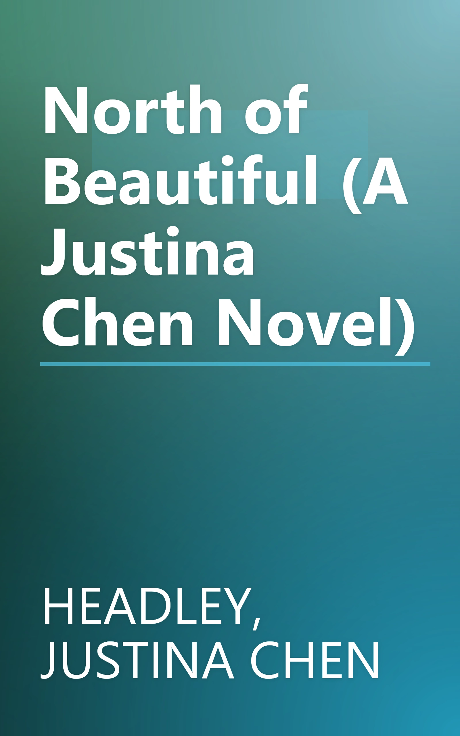 North of Beautiful (A Justina Chen Novel) book cover