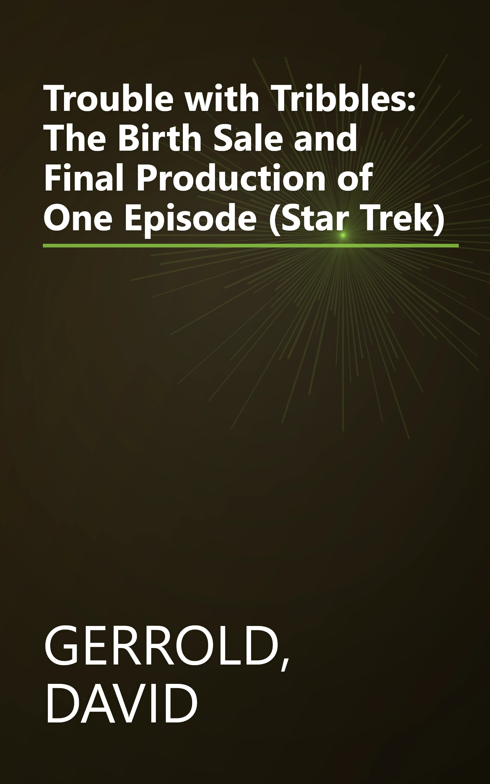 Trouble with Tribbles: The Birth Sale and Final Production of One Episode (Star Trek) book cover