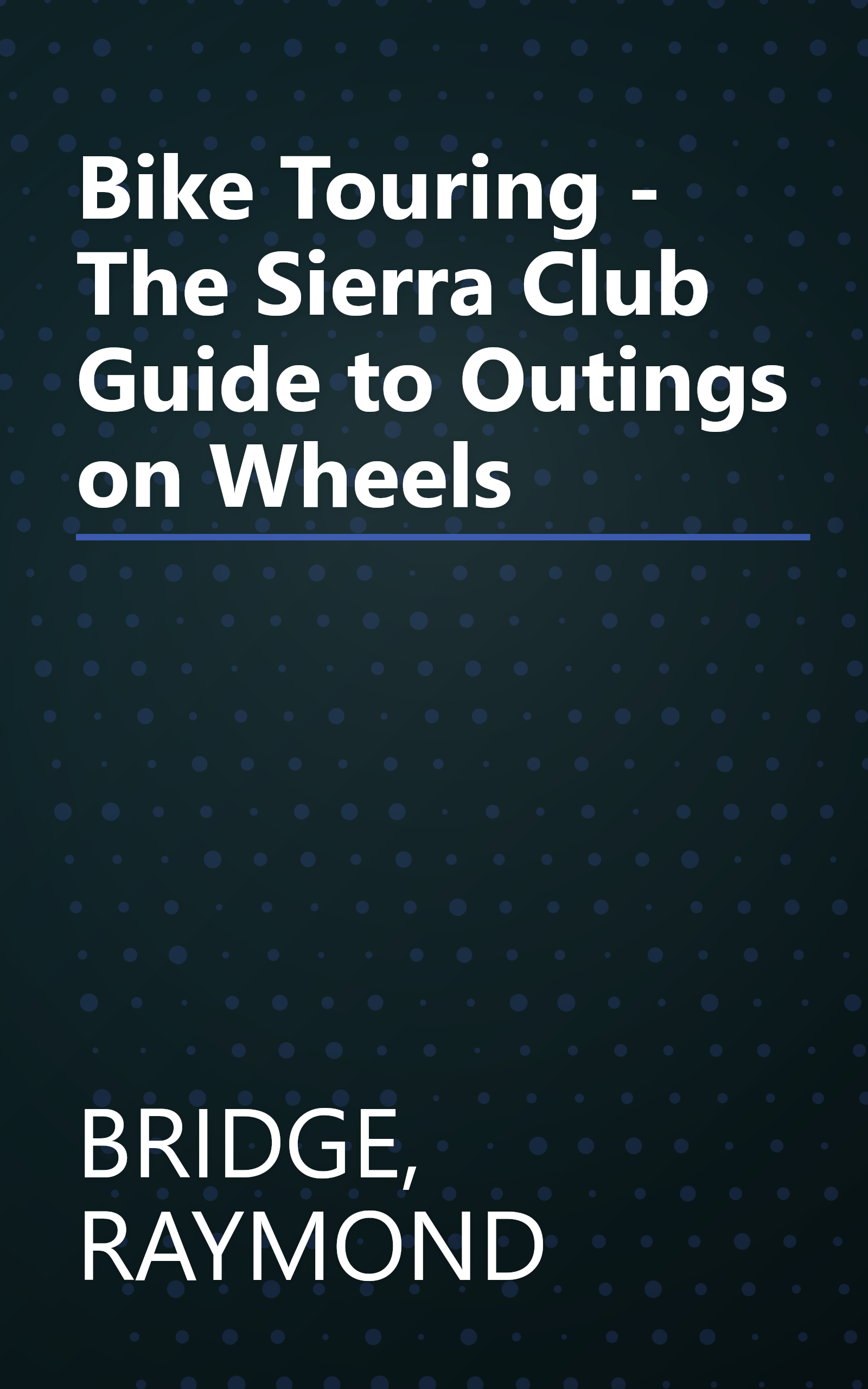 Bike Touring - The Sierra Club Guide to Outings on Wheels book cover