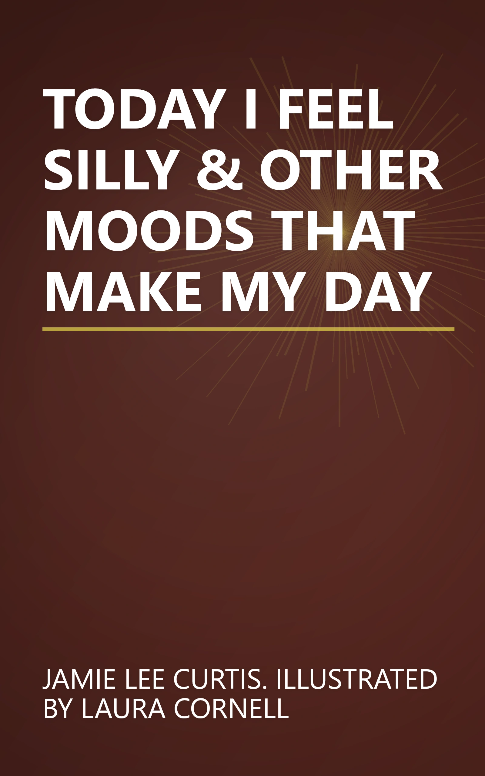 TODAY I FEEL SILLY & OTHER MOODS THAT MAKE MY DAY book cover