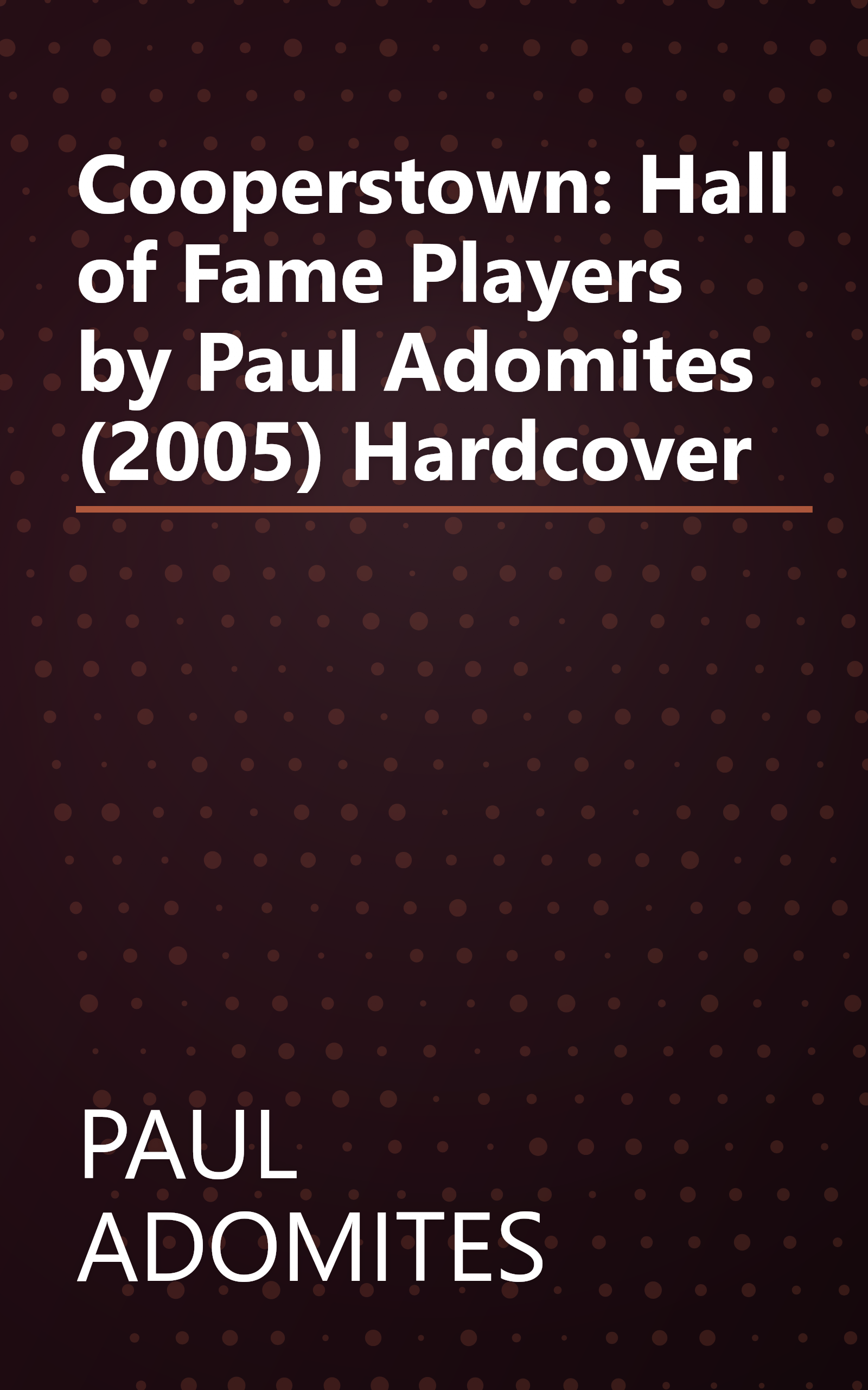 Cooperstown: Hall of Fame Players by Paul Adomites (2005) Hardcover book cover