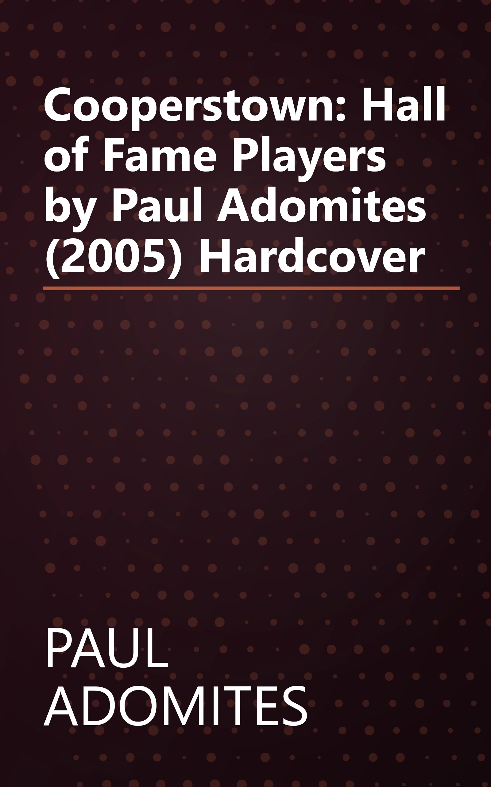 Cooperstown: Hall of Fame Players by Paul Adomites (2005) Hardcover book cover