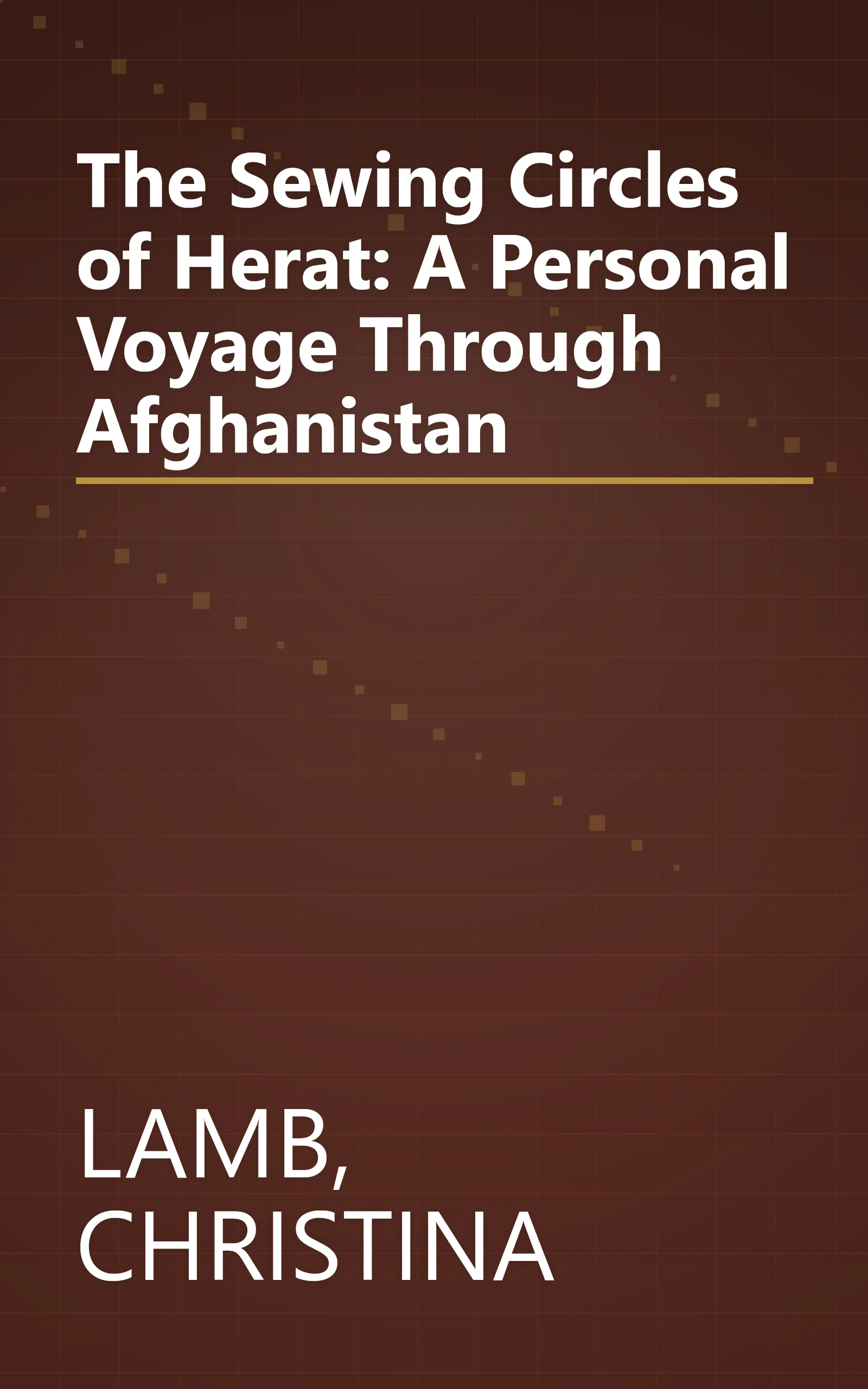 The Sewing Circles of Herat: A Personal Voyage Through Afghanistan book cover