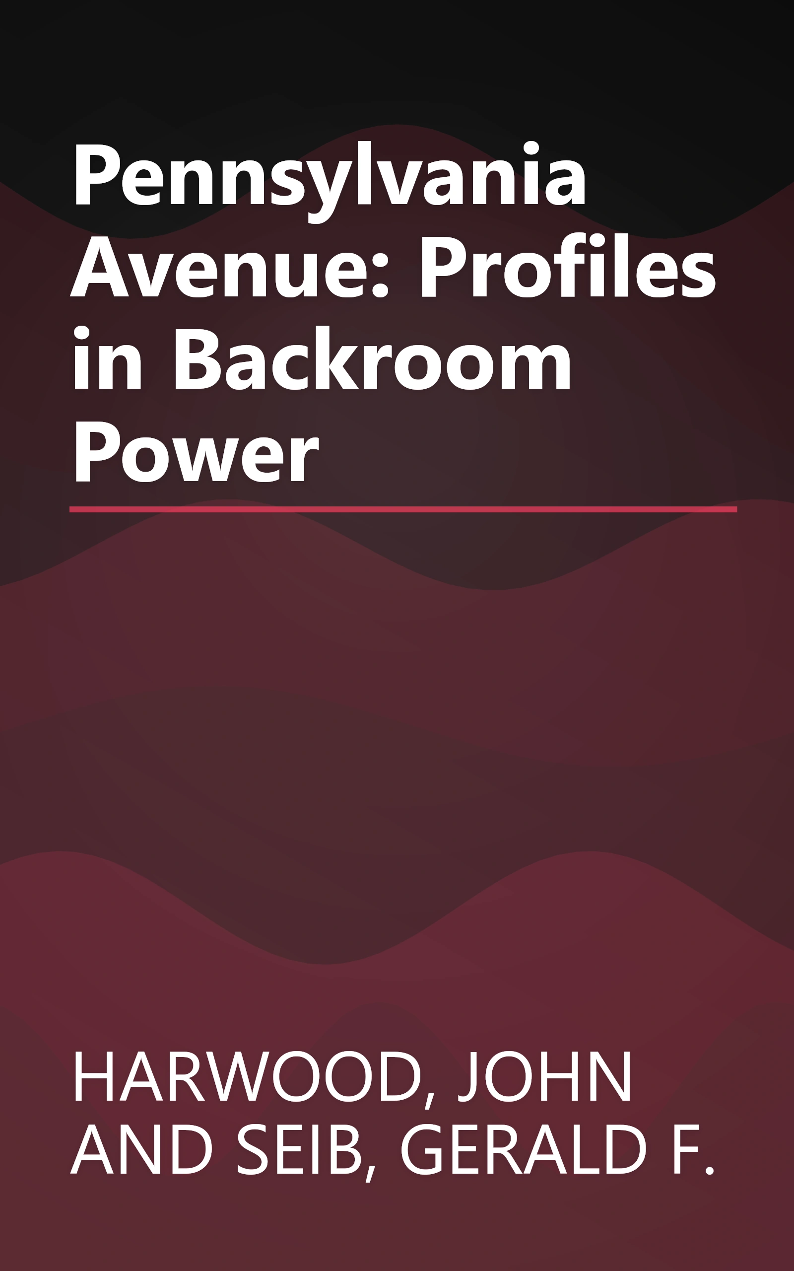 Pennsylvania Avenue: Profiles in Backroom Power book cover