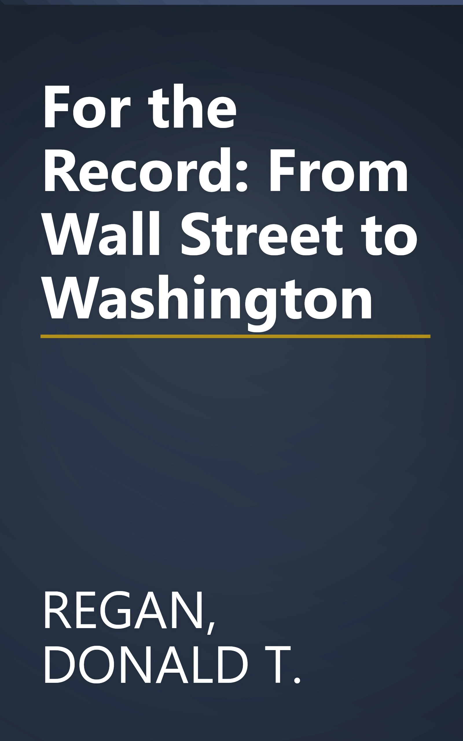 For the Record: From Wall Street to Washington book cover