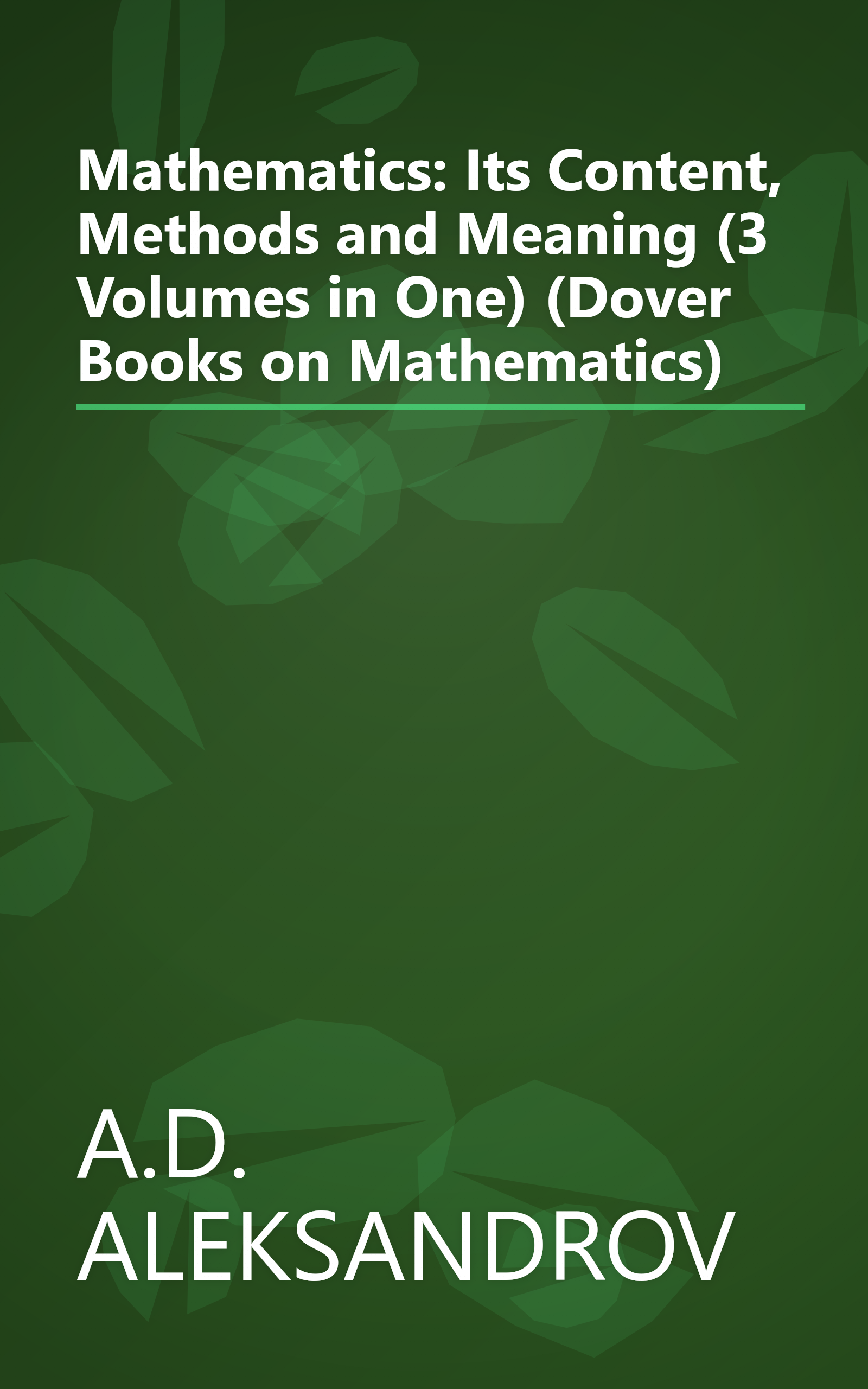 Mathematics: Its Content, Methods and Meaning (3 Volumes in One) (Dover Books on Mathematics) book cover