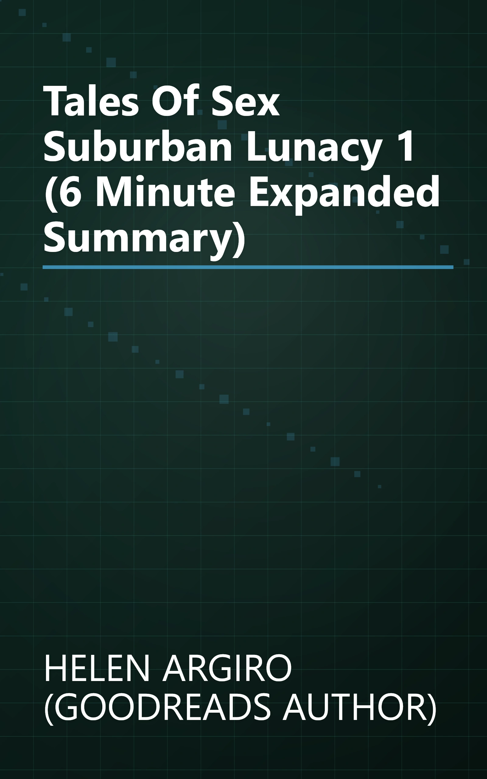 Tales Of Sex   Suburban Lunacy 1 (6 Minute   Expanded Summary) book cover