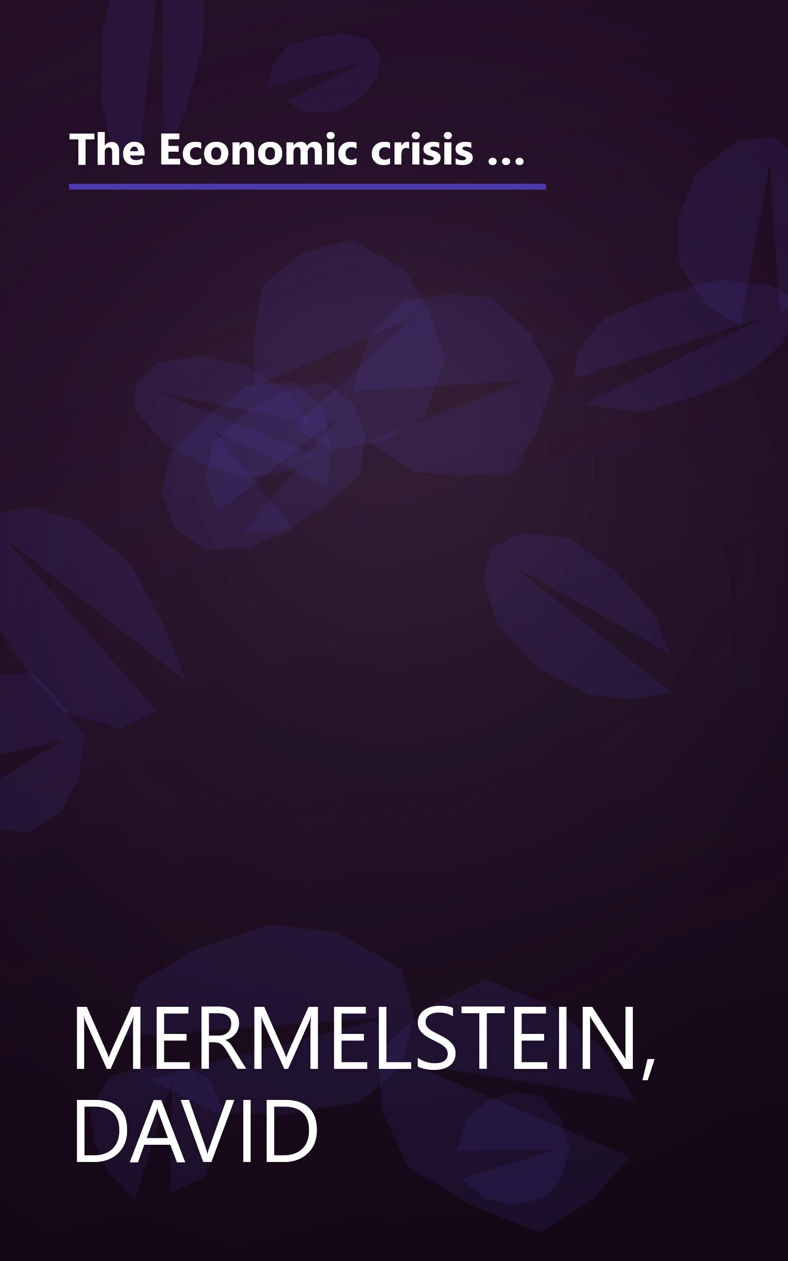 The Economic crisis reader: Understanding depression, inflation, unemployment, energy, food, wage-price controls, and other disorders of American and world capitalism book cover