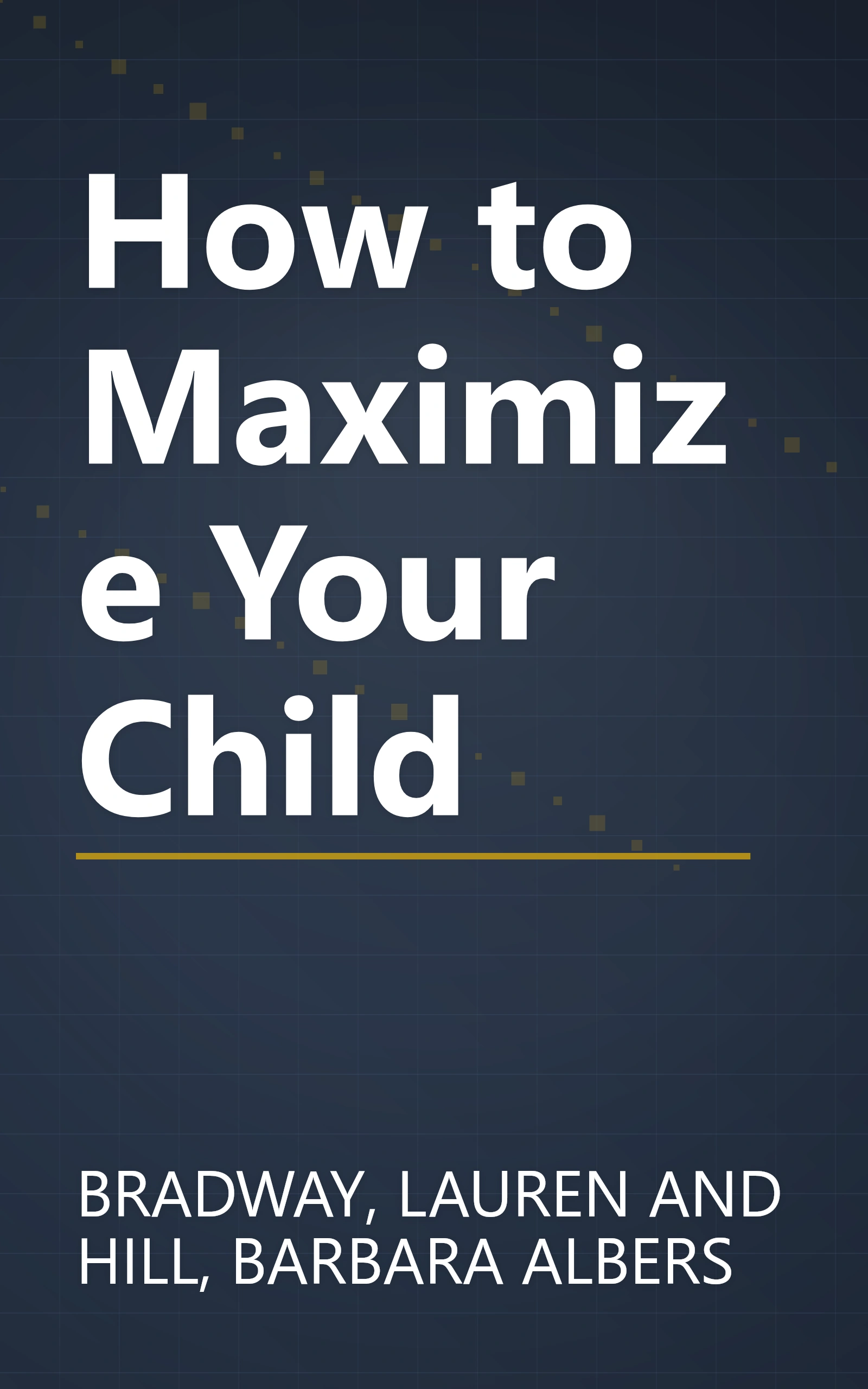 How to Maximize Your Child book cover