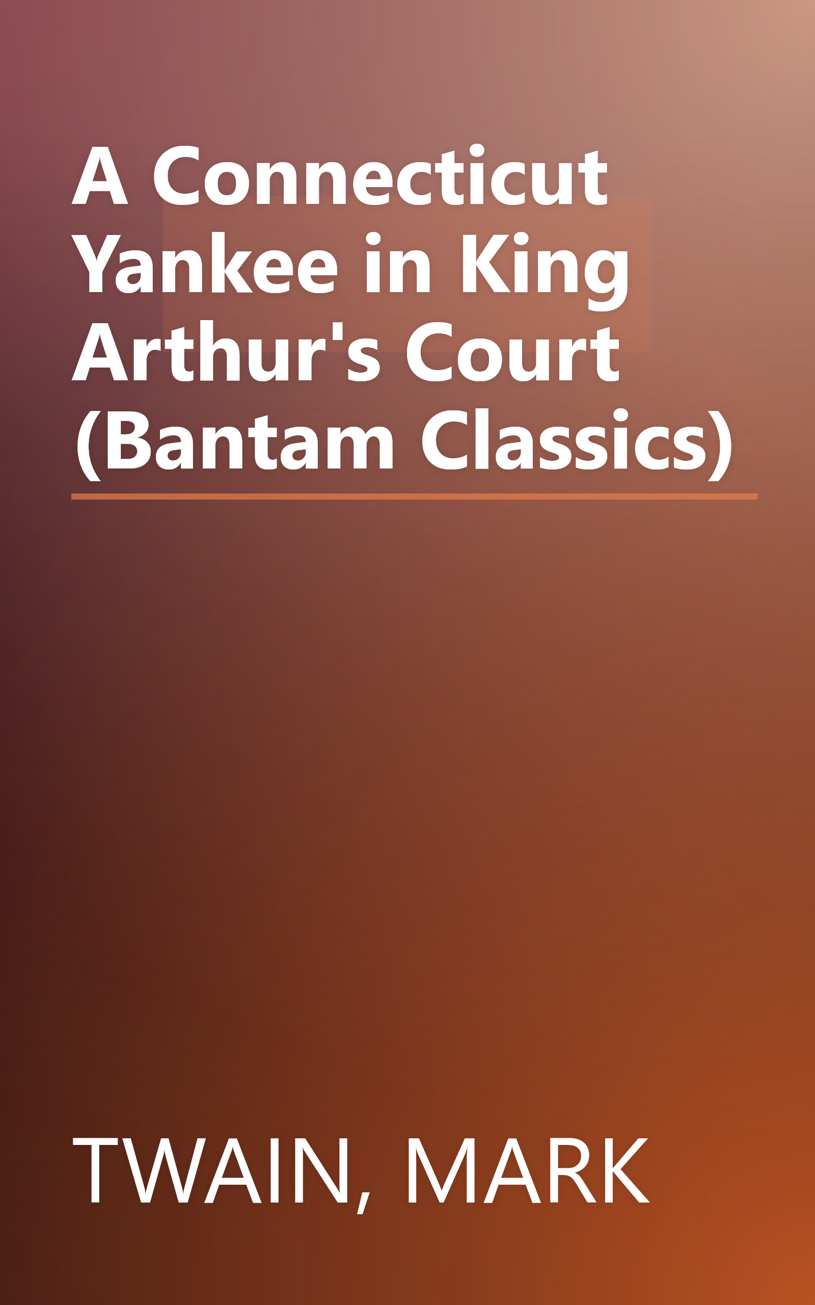 A Connecticut Yankee in King Arthur's Court (Bantam Classics) book cover