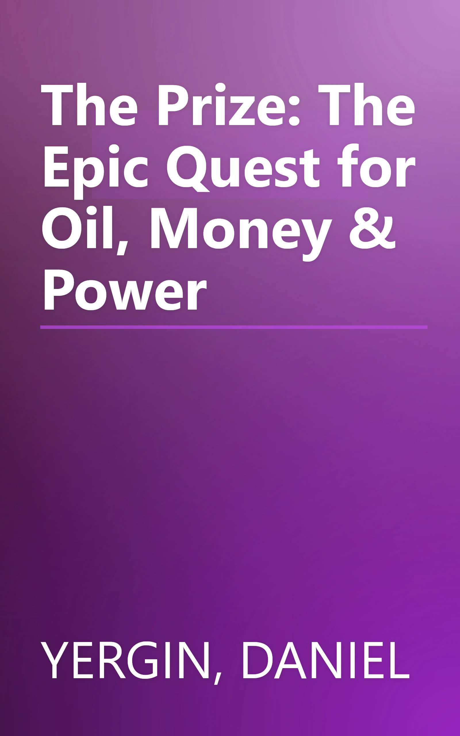 The Prize: The Epic Quest for Oil, Money & Power book cover
