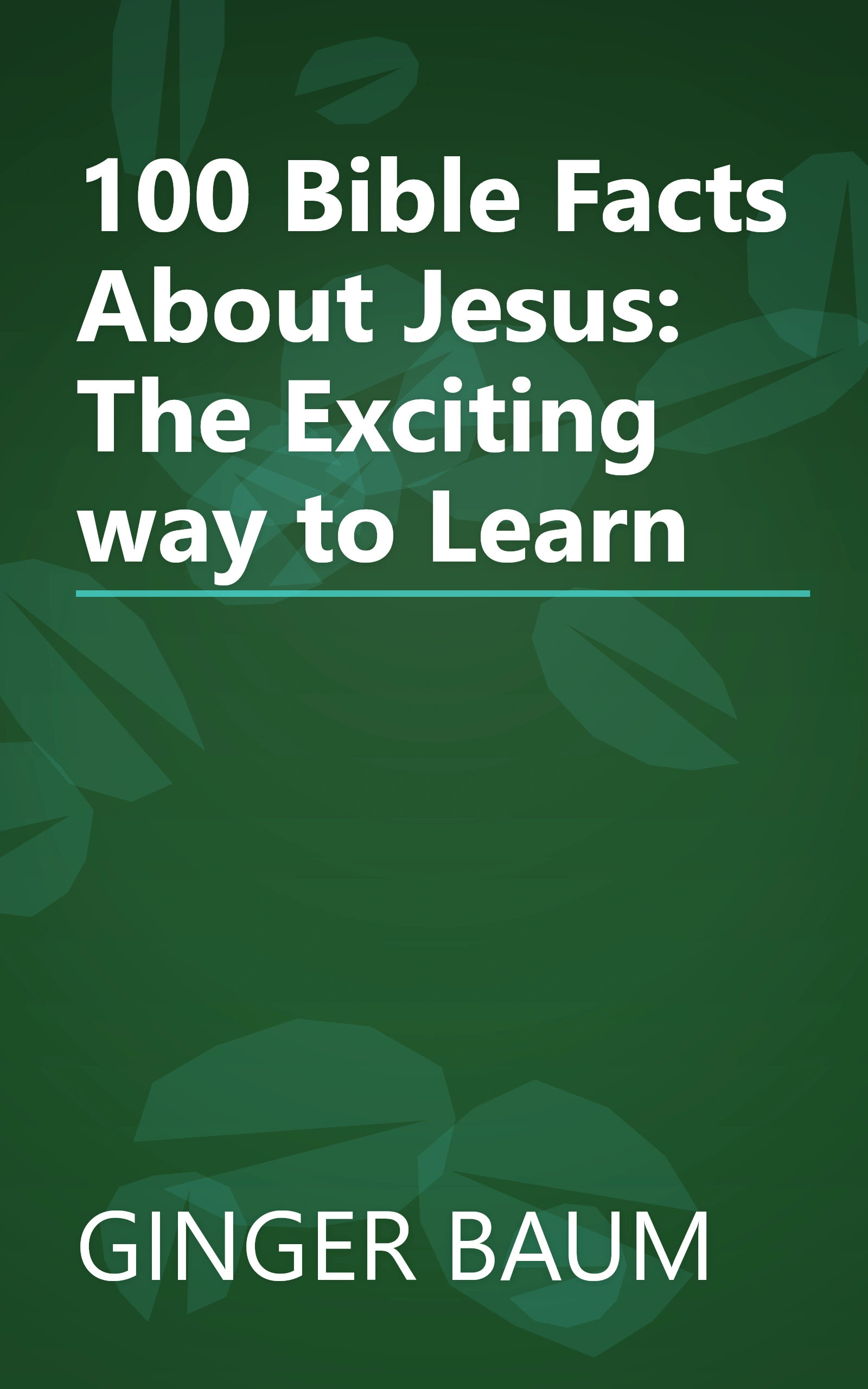 100 Bible Facts About Jesus: The Exciting way to Learn book cover