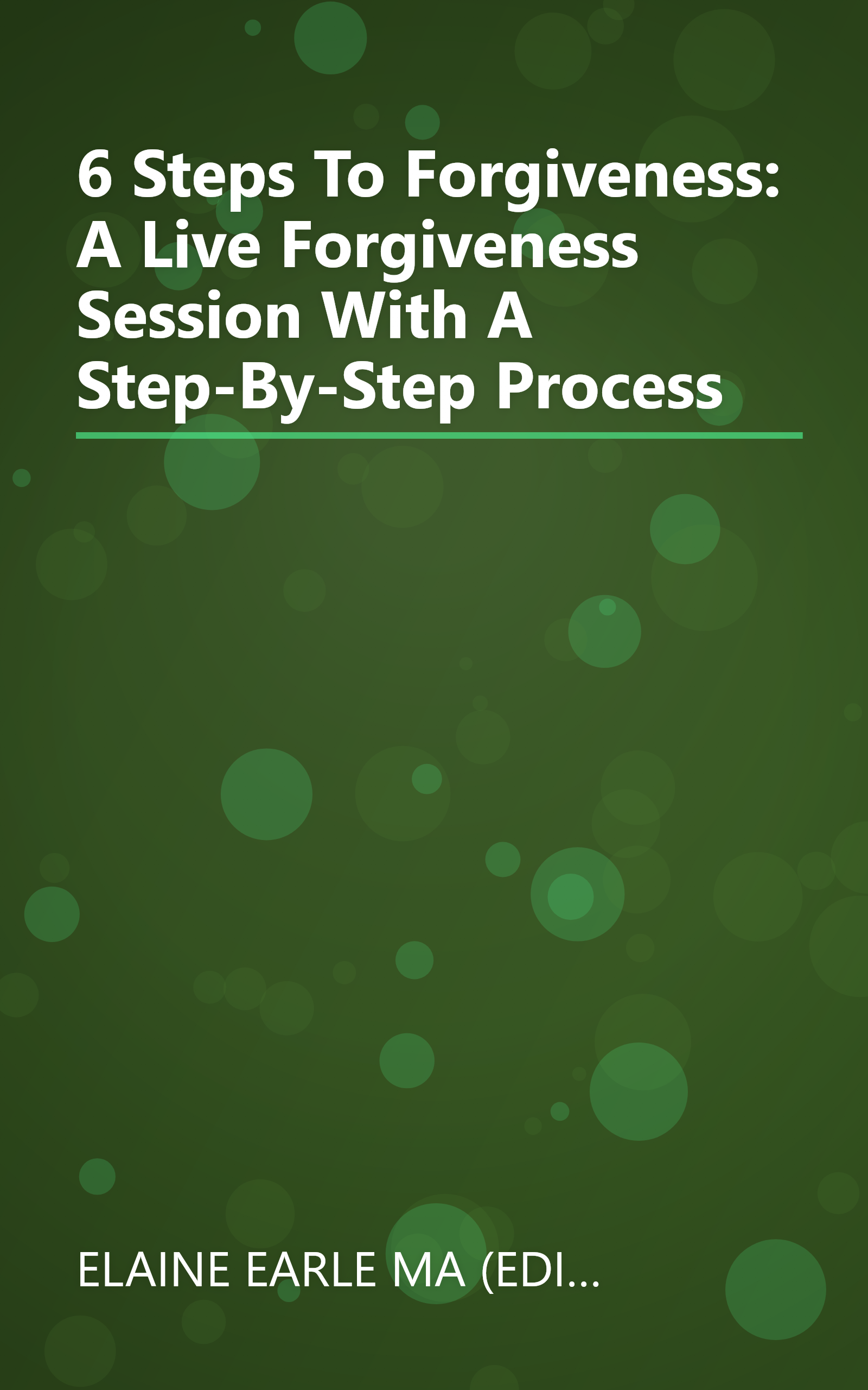 6 Steps To Forgiveness: A Live Forgiveness Session With A Step-By-Step Process book cover