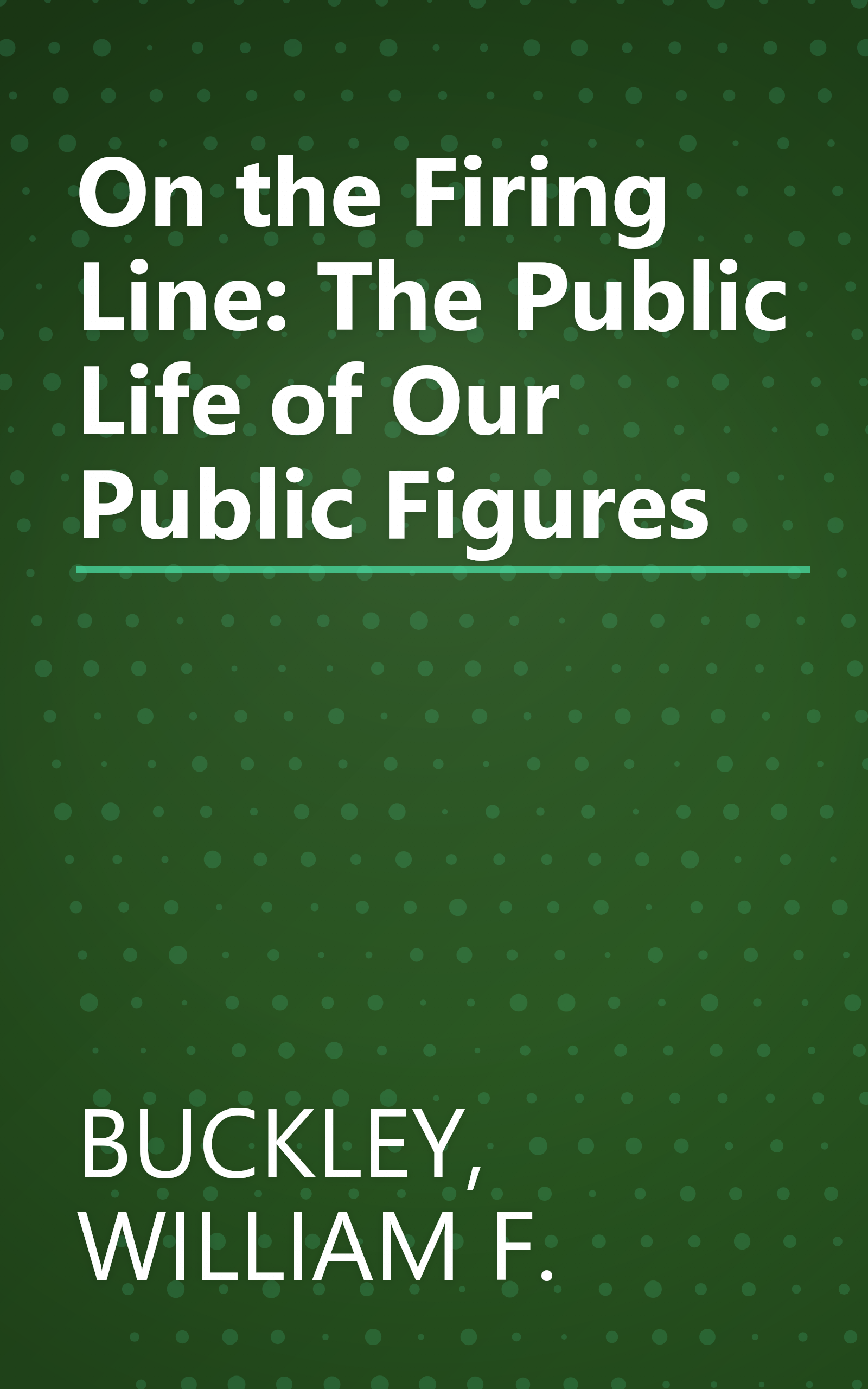 On the Firing Line: The Public Life of Our Public Figures book cover