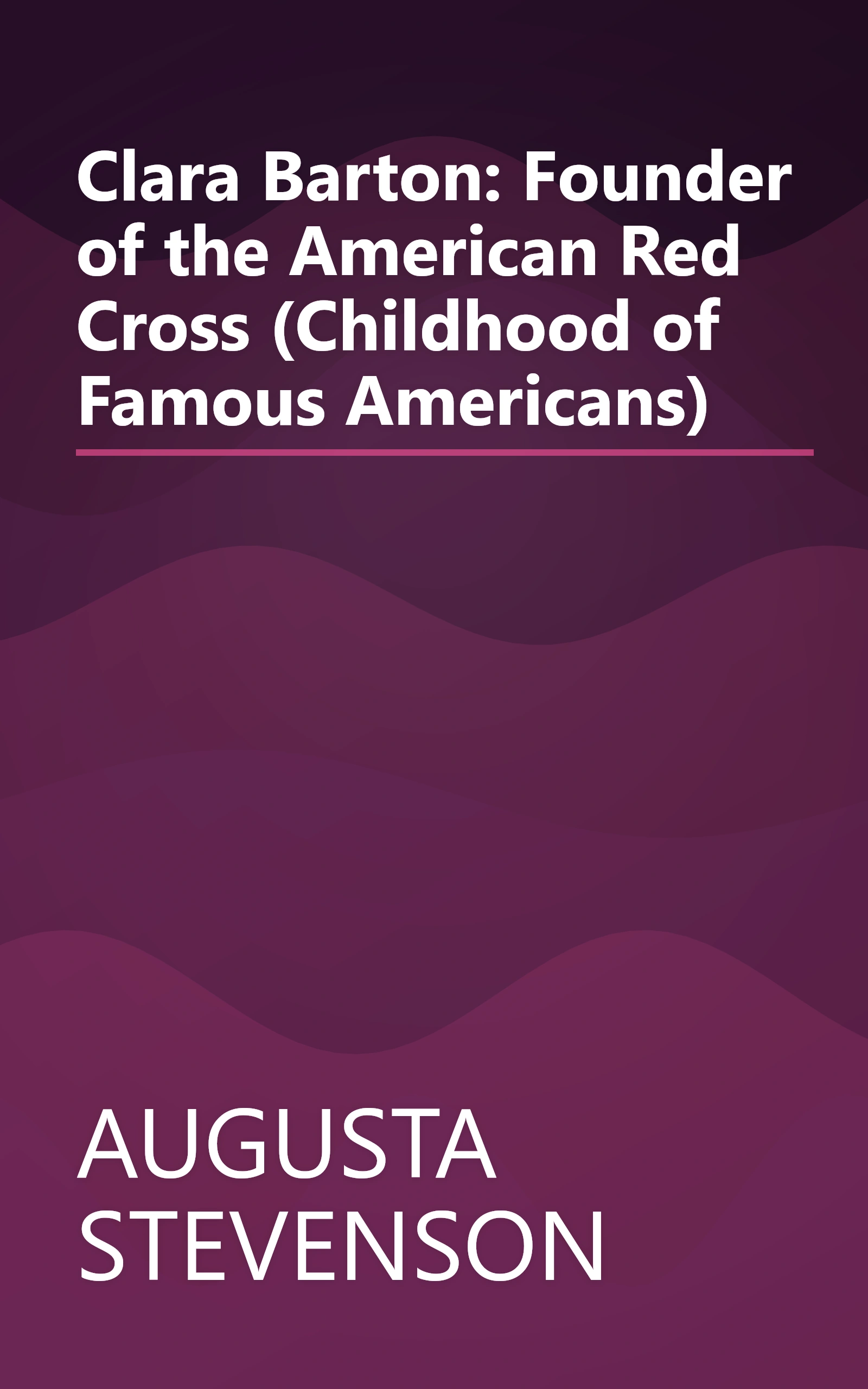 Clara Barton: Founder of the American Red Cross (Childhood of Famous Americans) book cover