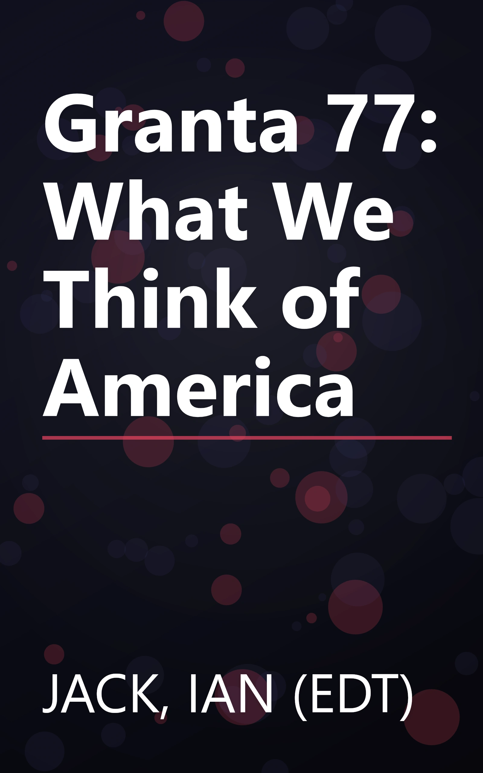 Granta 77: What We Think of America book cover