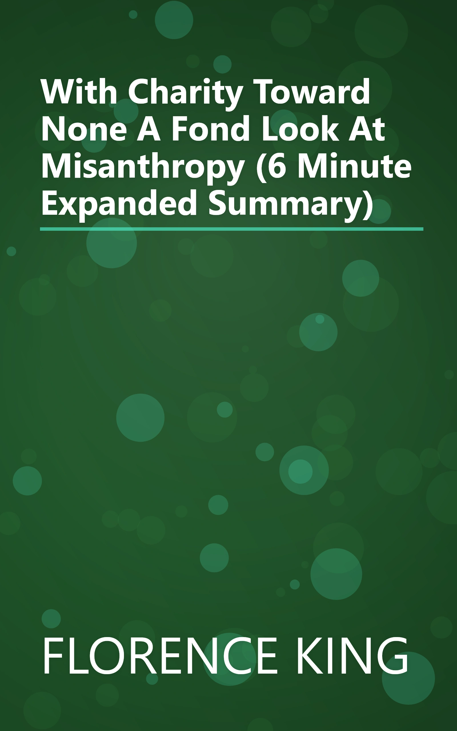With Charity Toward None  A Fond Look At Misanthropy (6 Minute   Expanded Summary) book cover
