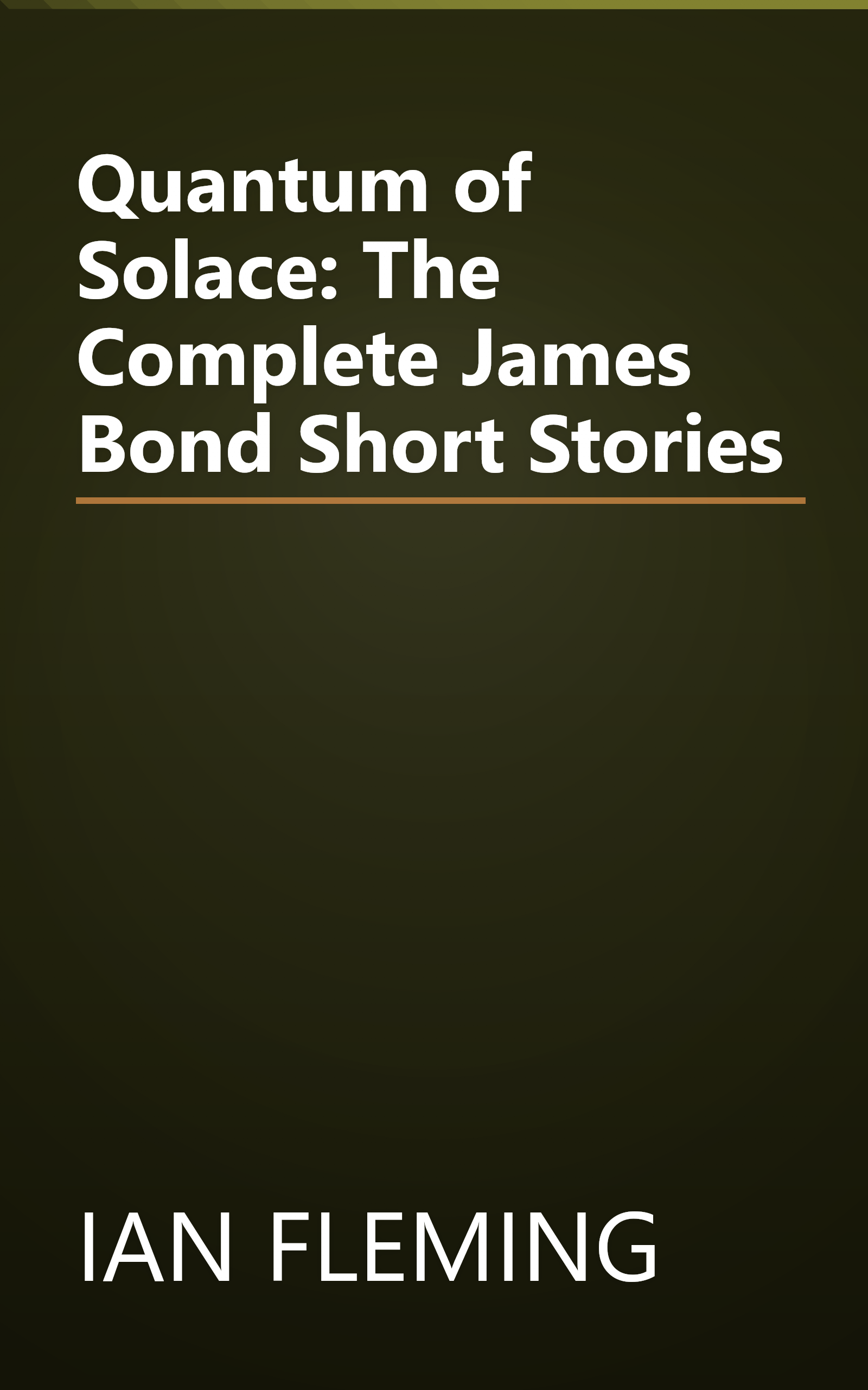 Quantum of Solace: The Complete James Bond Short Stories book cover