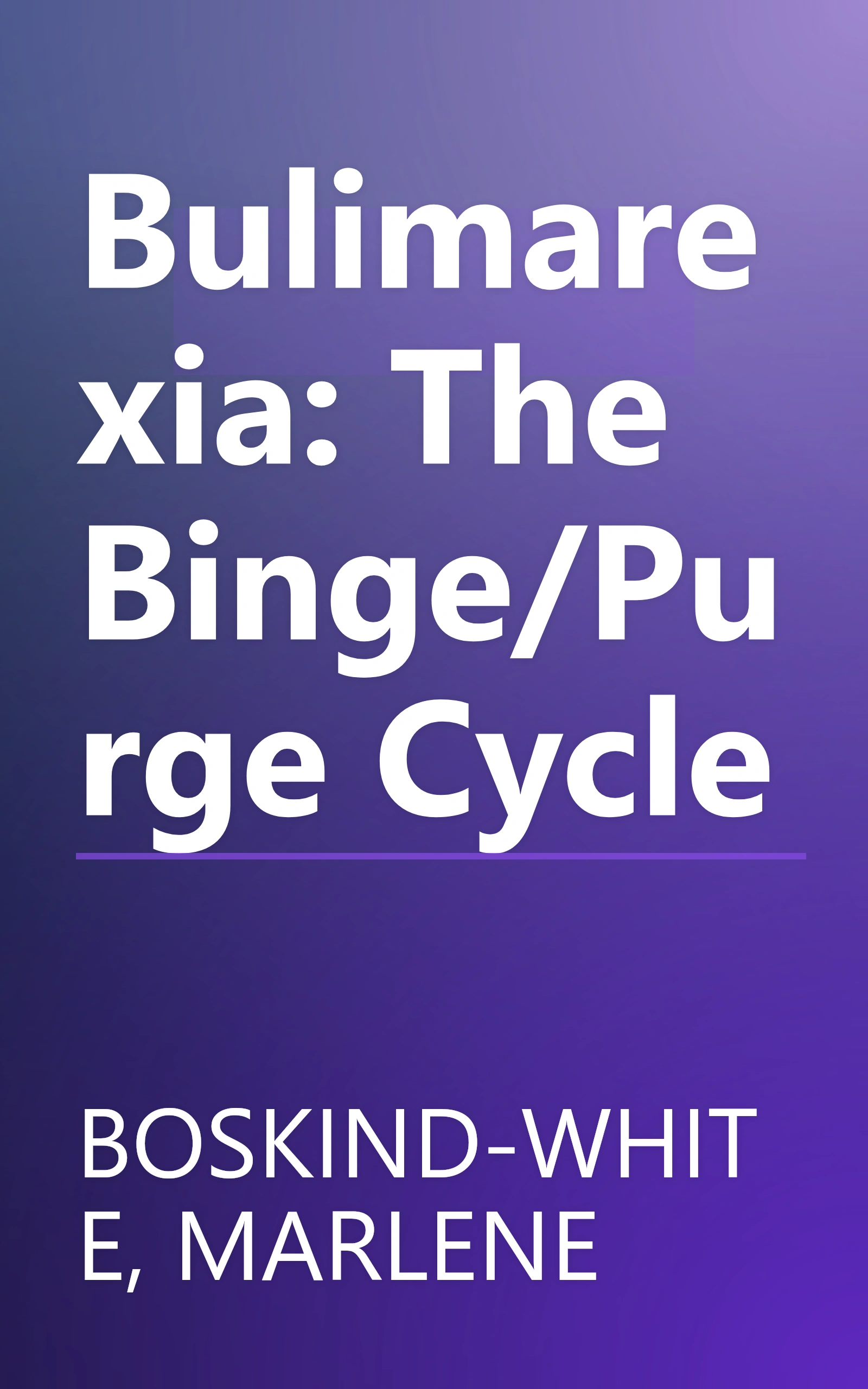 Bulimarexia: The Binge/Purge Cycle book cover