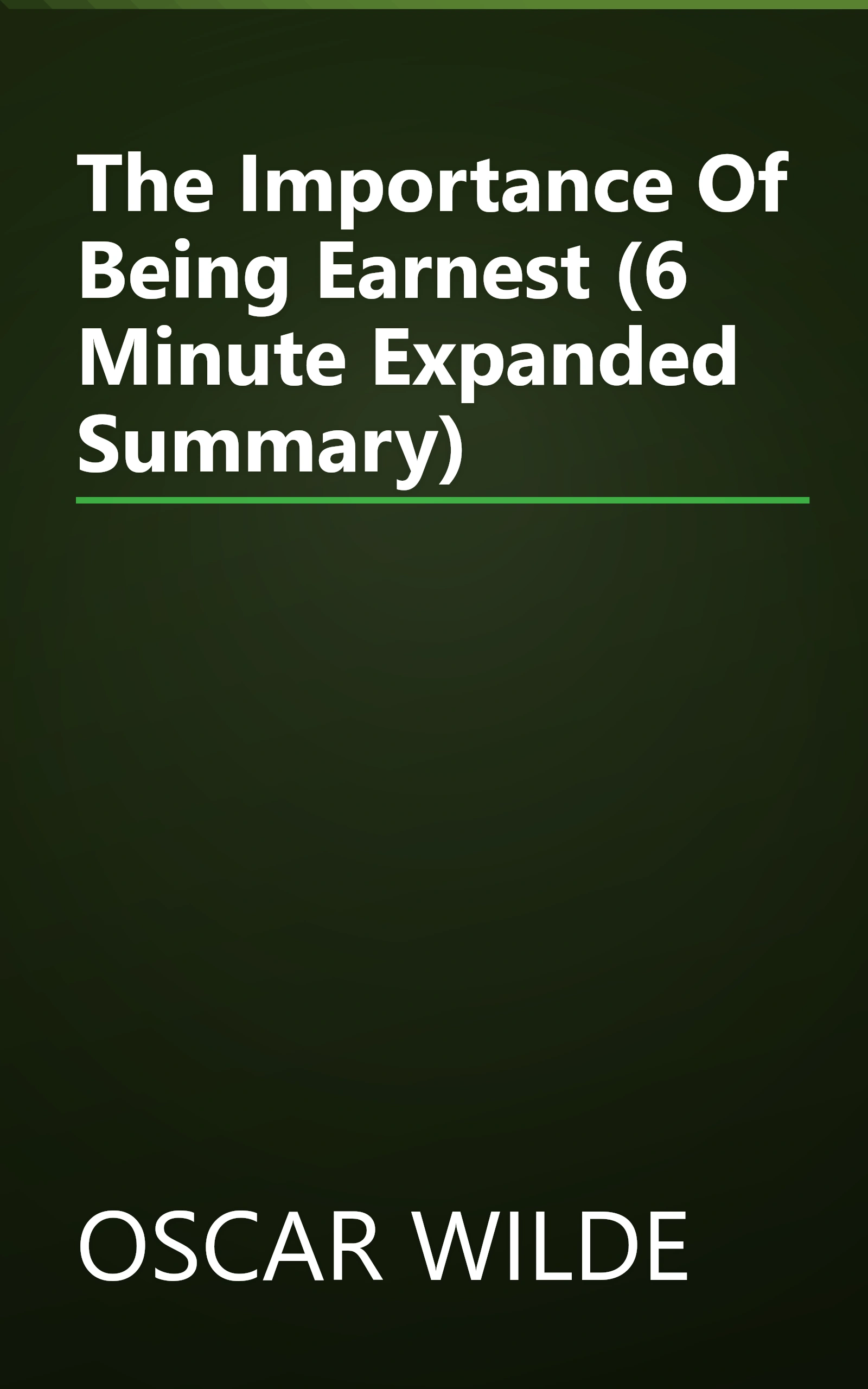 The Importance Of Being Earnest (6 Minute   Expanded Summary) book cover