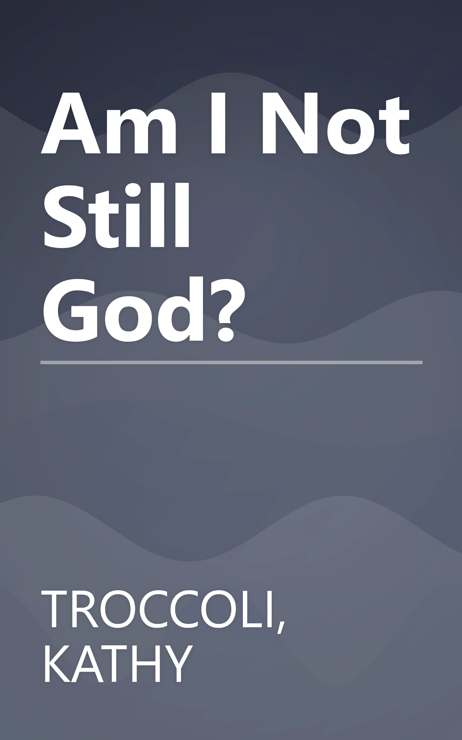 Am I Not Still God? book cover