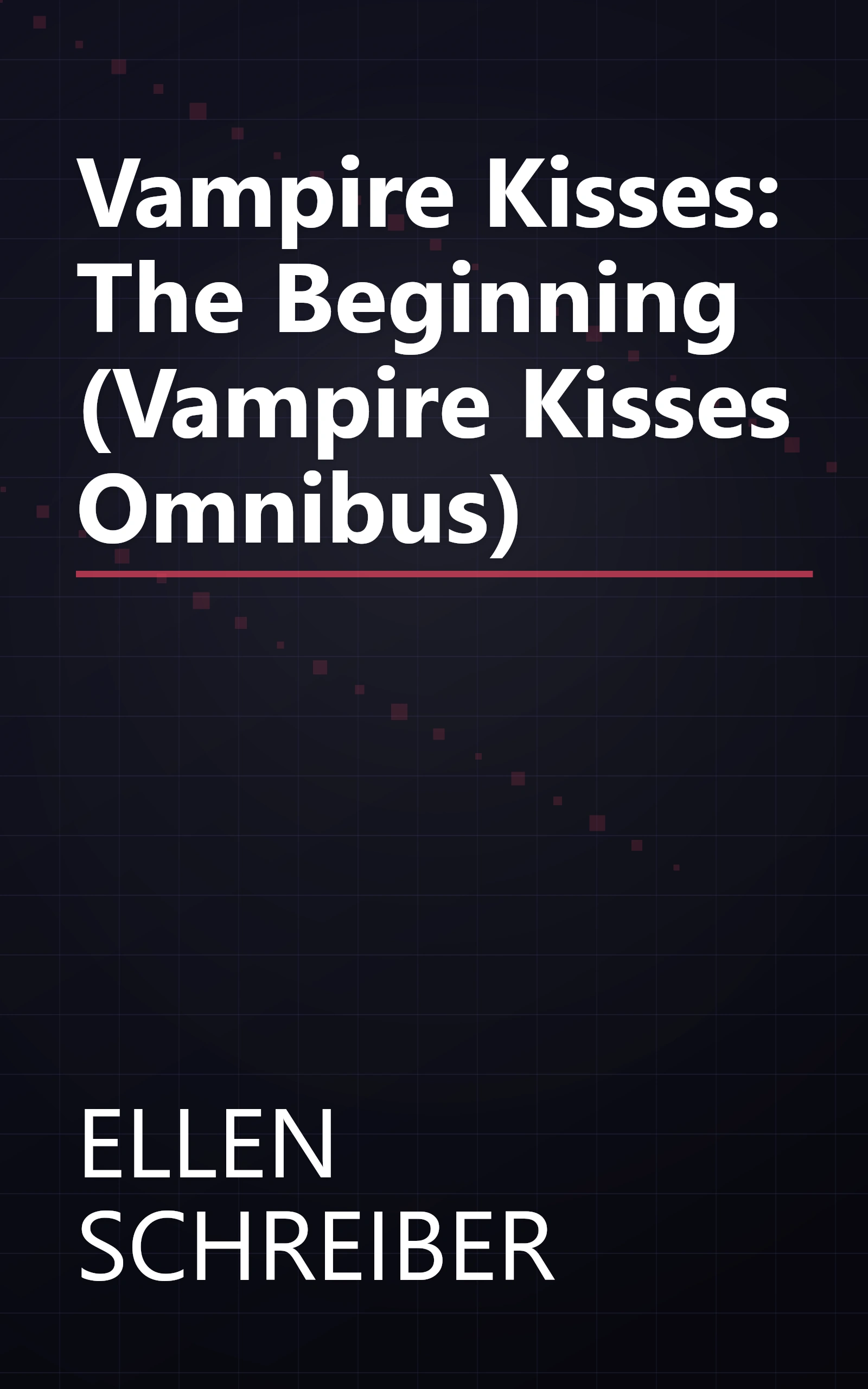 Vampire Kisses: The Beginning (Vampire Kisses Omnibus) book cover