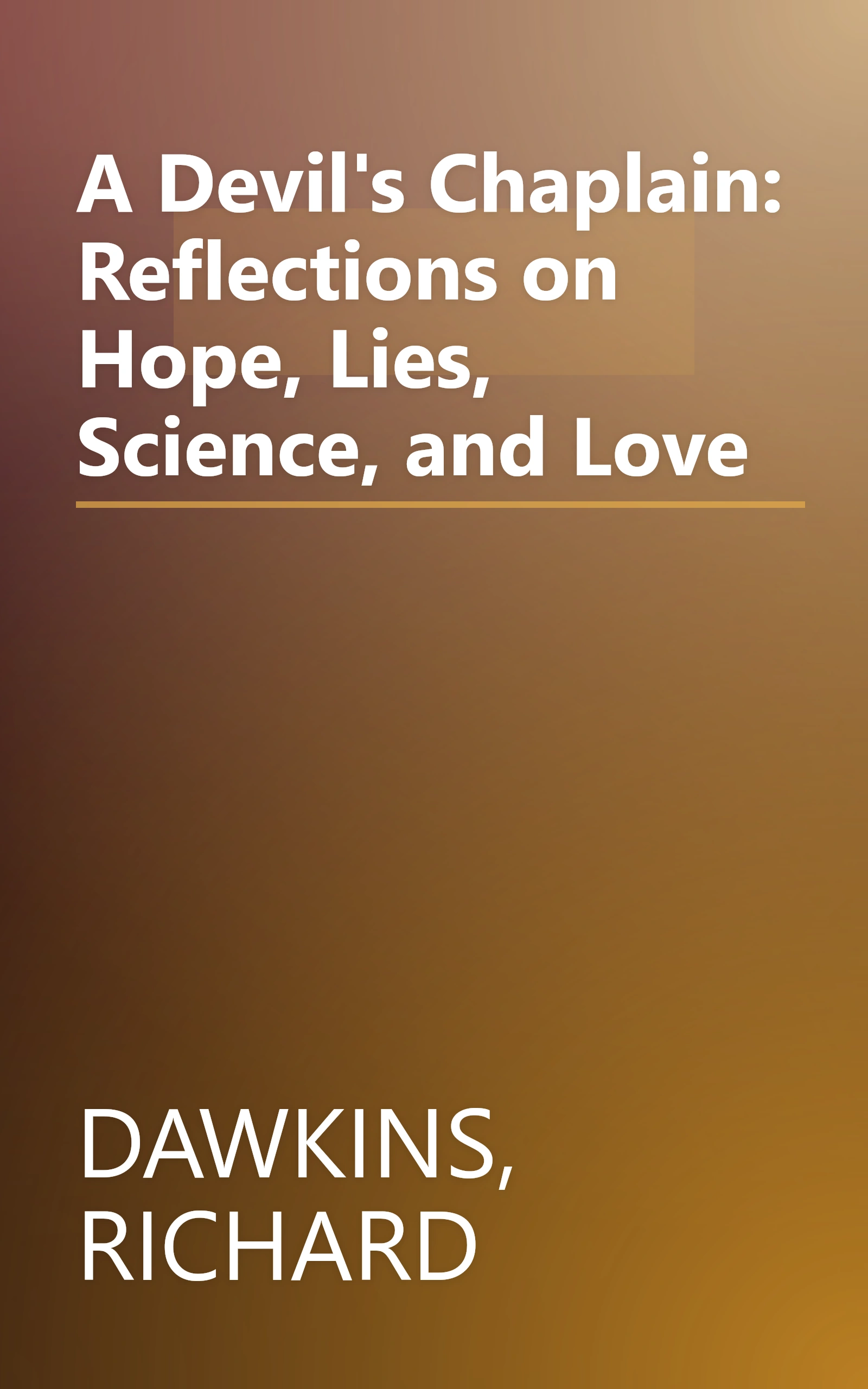 A Devil's Chaplain: Reflections on Hope, Lies, Science, and Love book cover