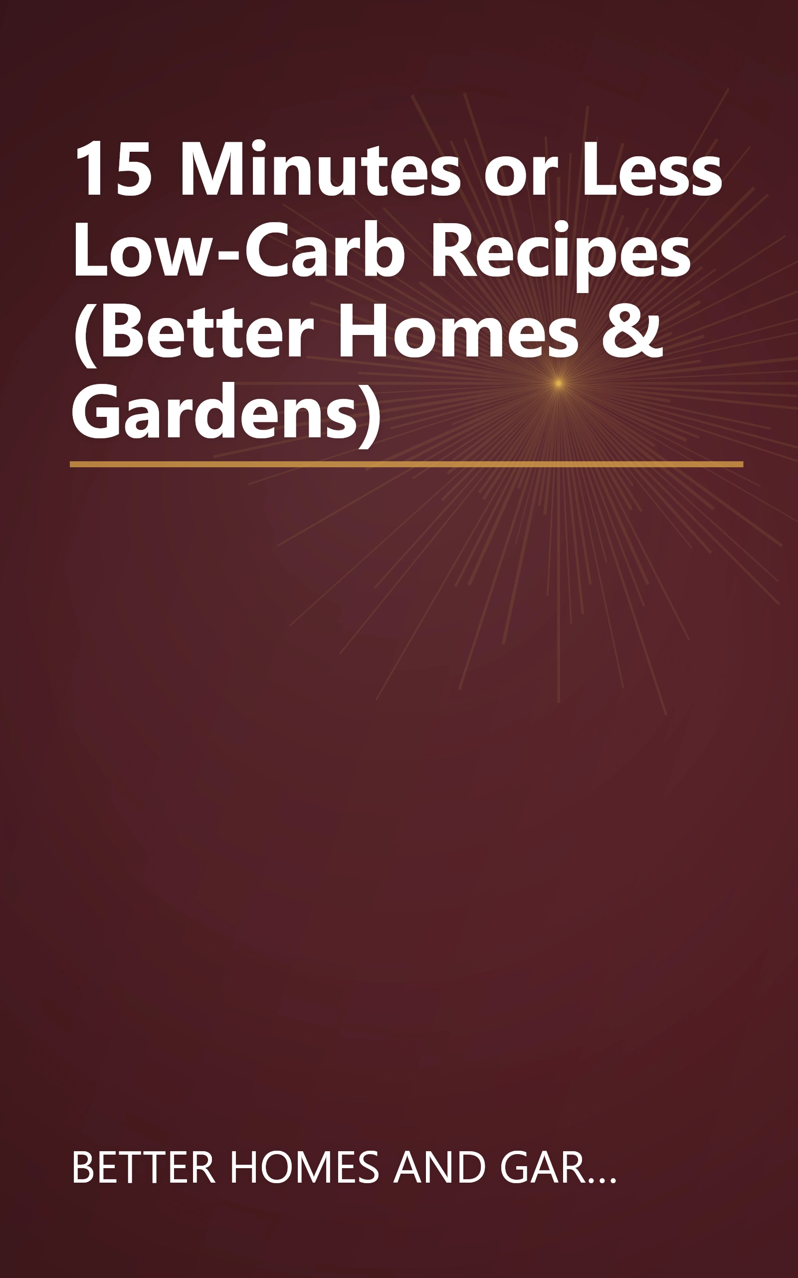 15 Minutes or Less Low-Carb Recipes (Better Homes & Gardens) book cover