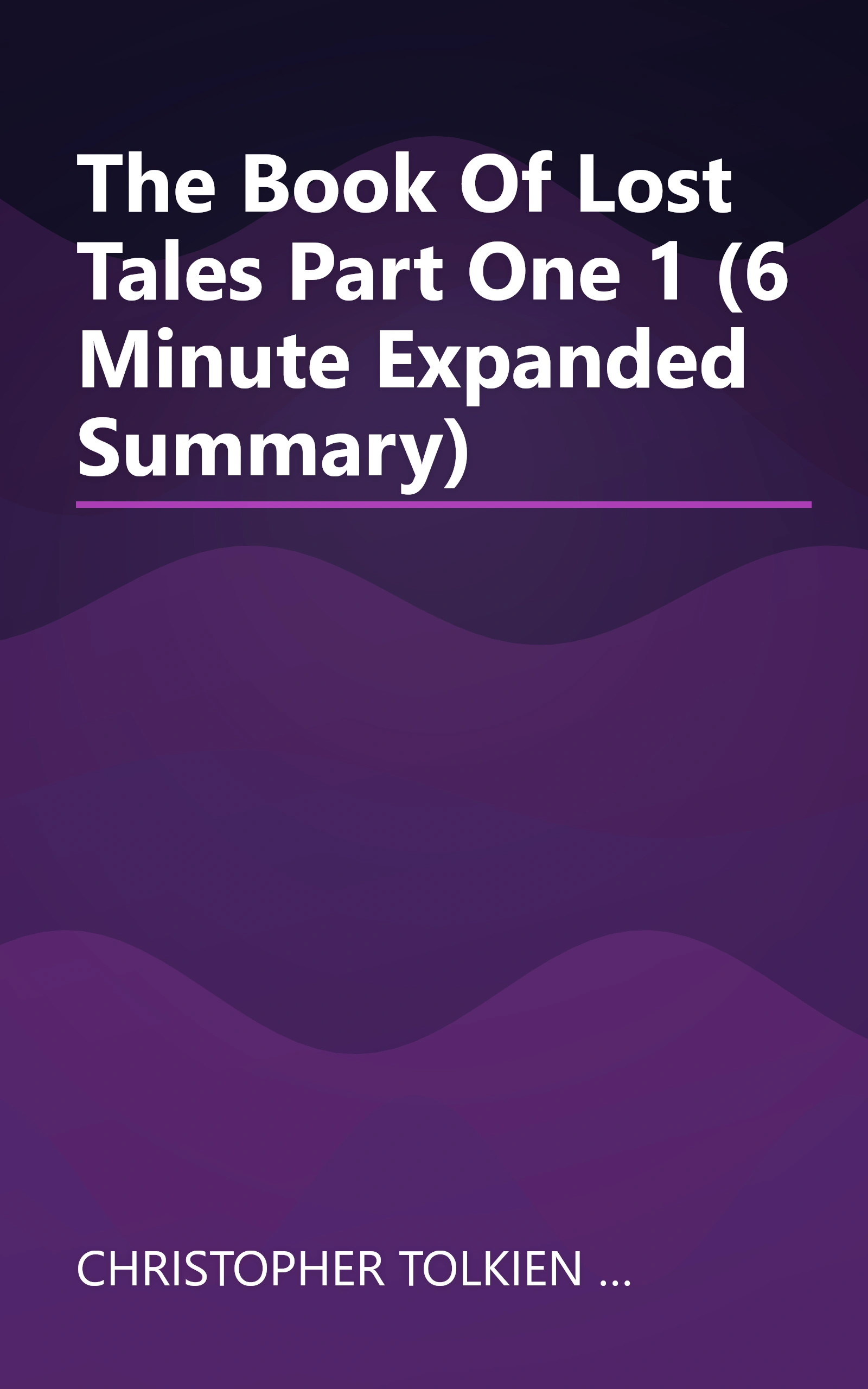 The Book Of Lost Tales  Part One 1 (6 Minute   Expanded Summary) book cover