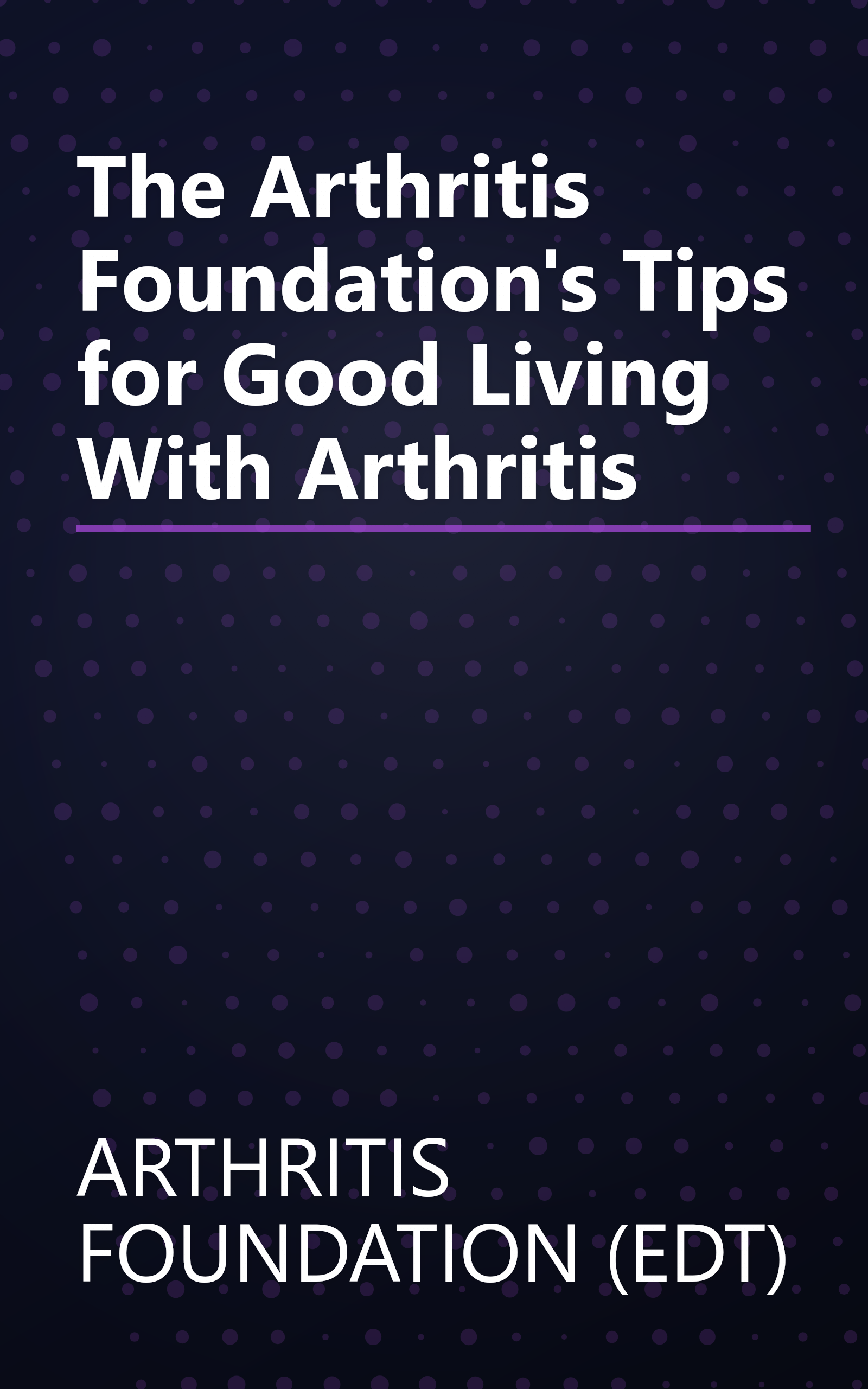 The Arthritis Foundation's Tips for Good Living With Arthritis book cover