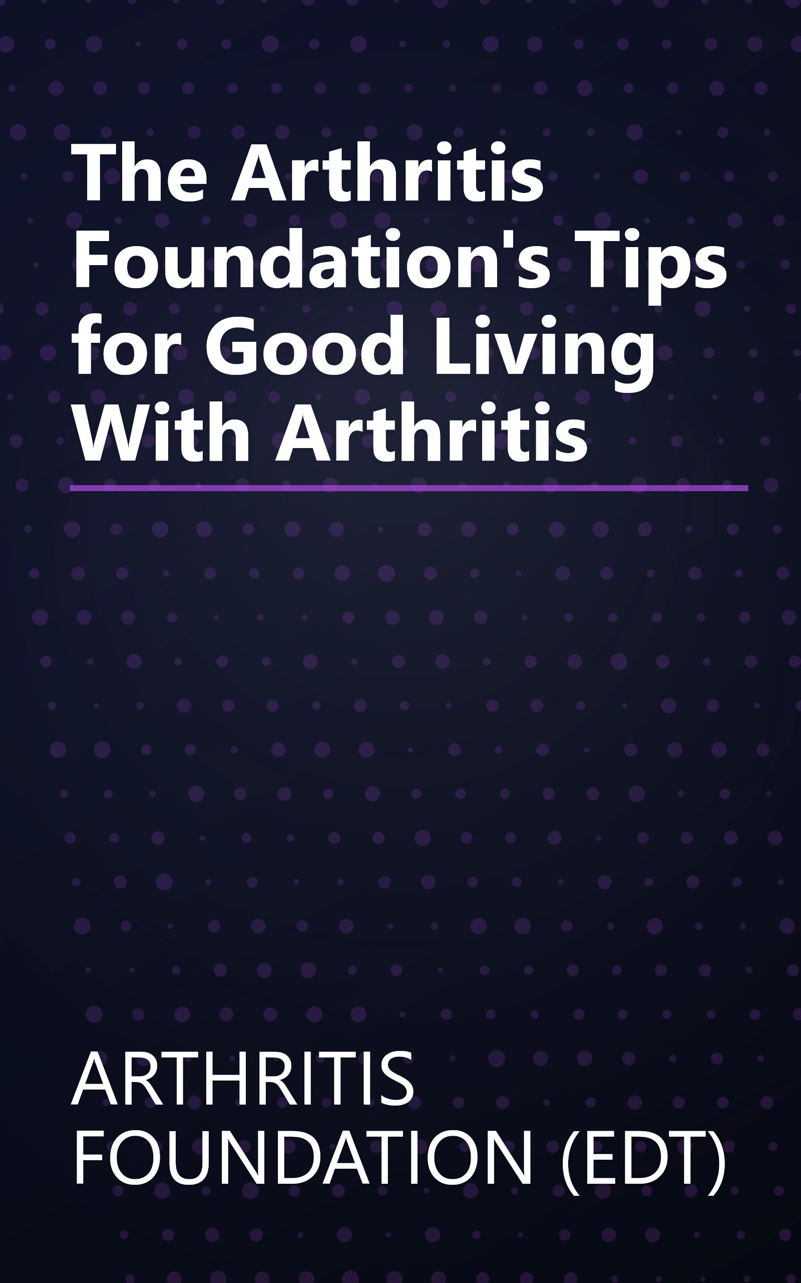 The Arthritis Foundation's Tips for Good Living With Arthritis book cover