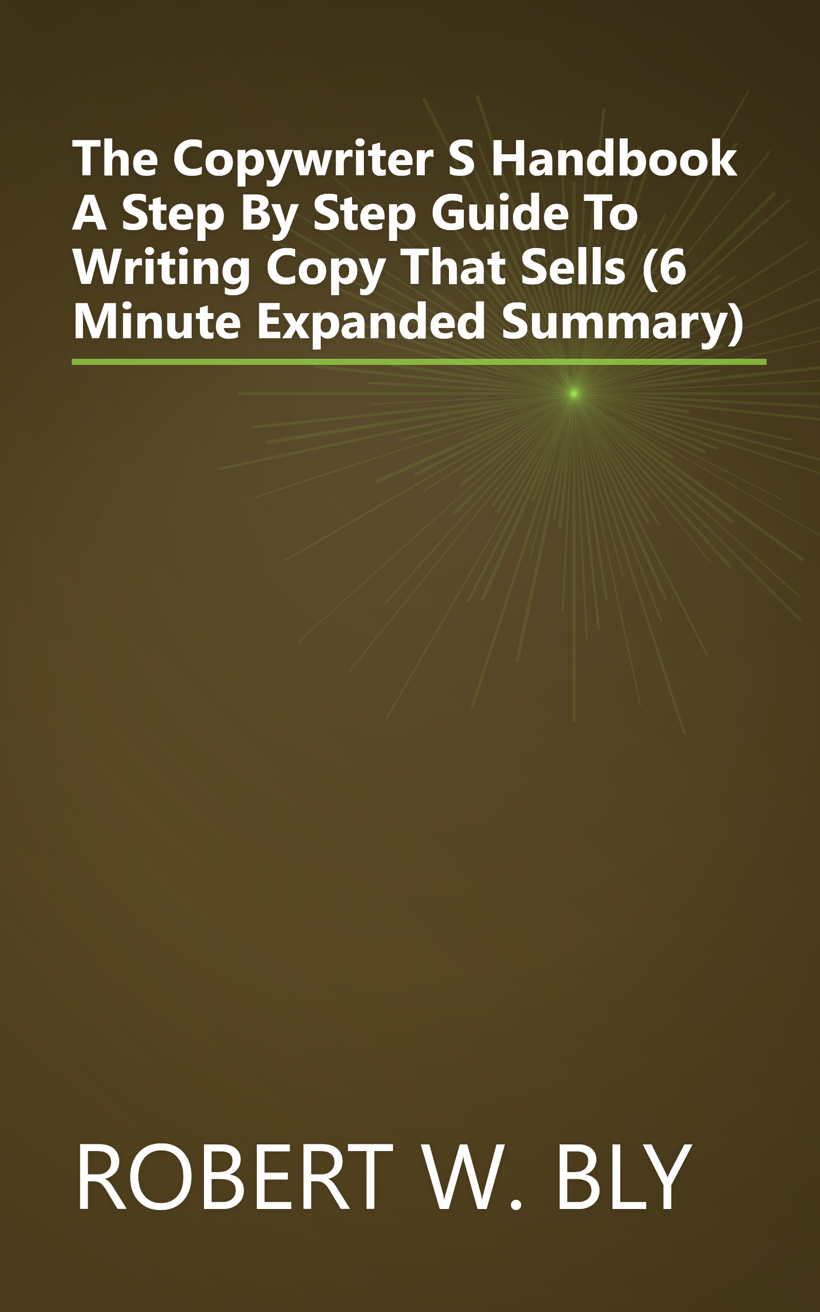 The Copywriter S Handbook  A Step By Step Guide To Writing Copy That Sells (6 Minute   Expanded Summary) book cover