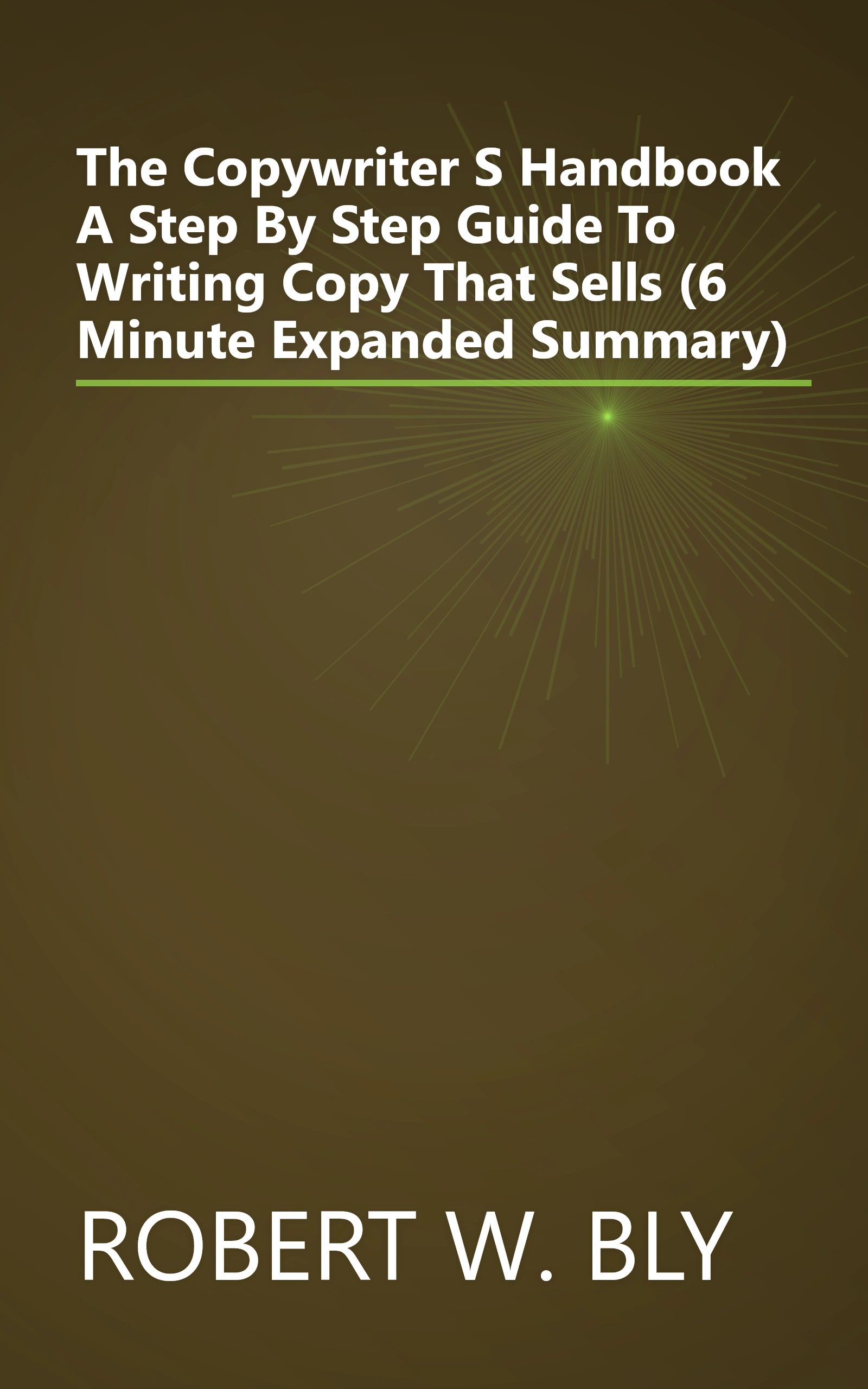 The Copywriter S Handbook  A Step By Step Guide To Writing Copy That Sells (6 Minute   Expanded Summary) book cover