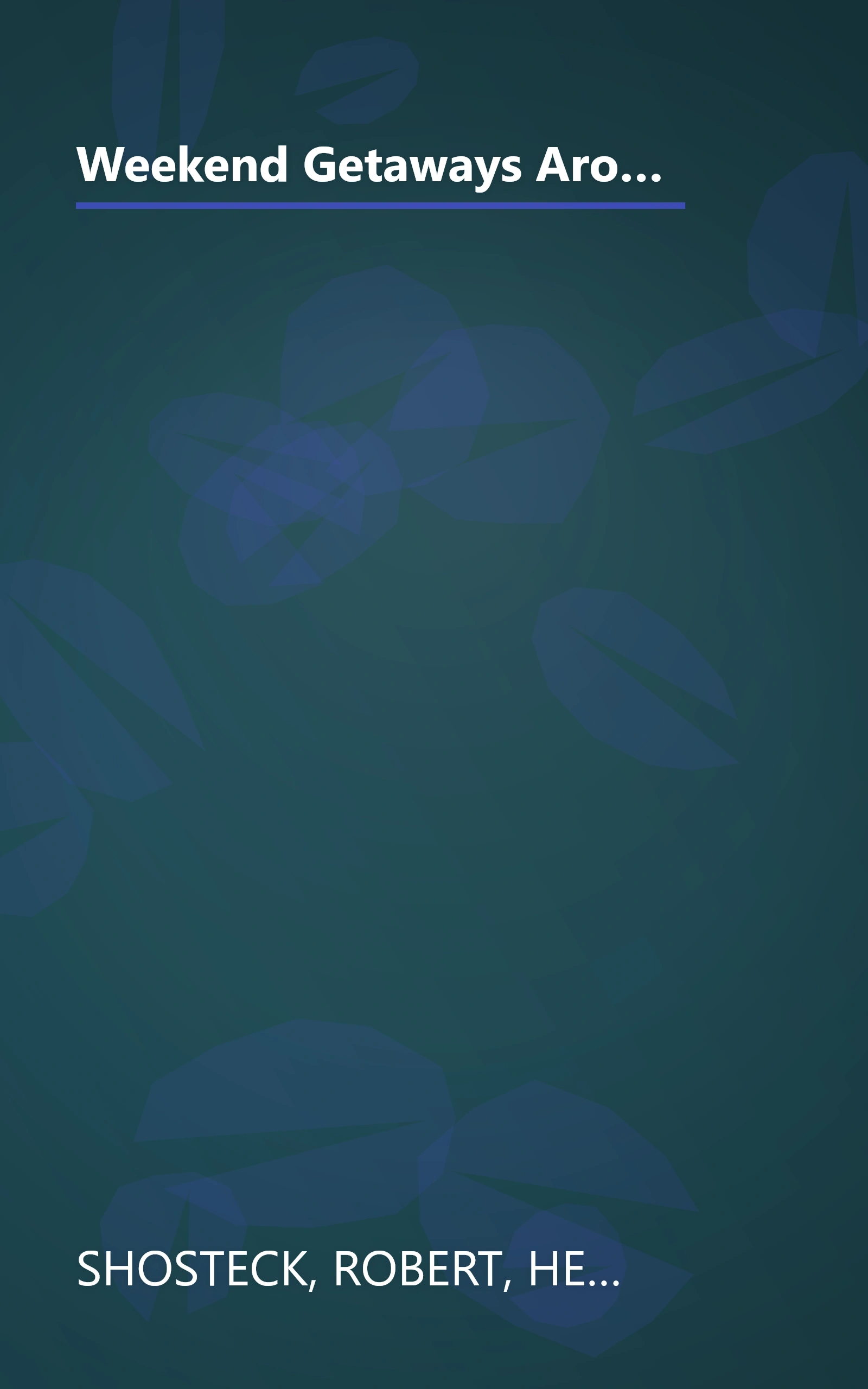 Weekend Getaways Around Washington, D.C.: Including Virginia, Maryland, Delaware, Pennsylvania, New Jersey, West Virginia, and North Carolina book cover