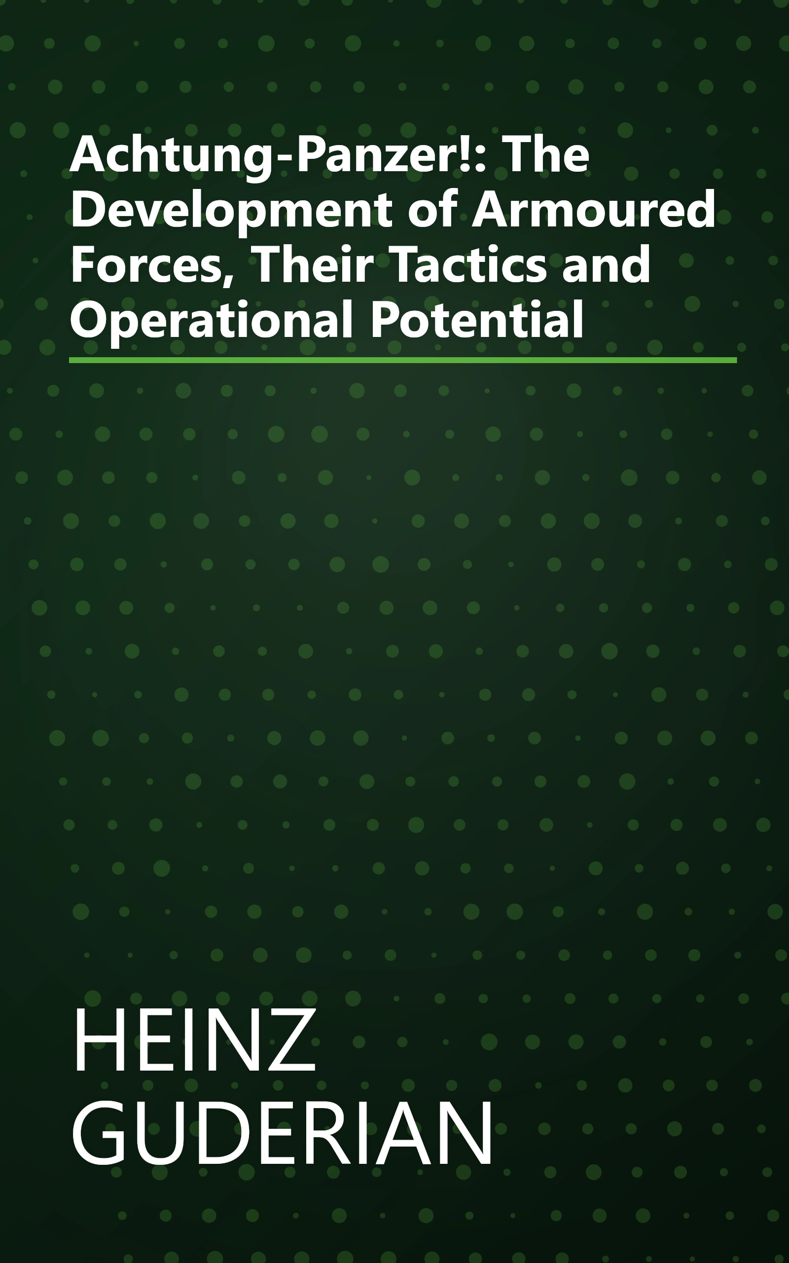 Achtung-Panzer!: The Development of Armoured Forces, Their Tactics and Operational Potential book cover