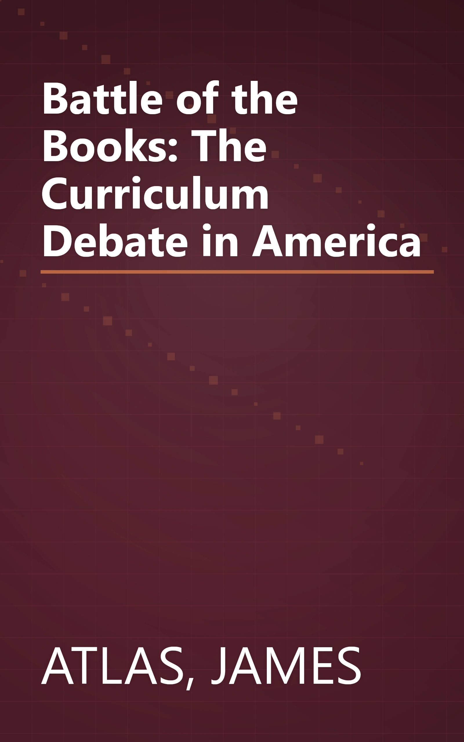 Battle of the Books: The Curriculum Debate in America book cover
