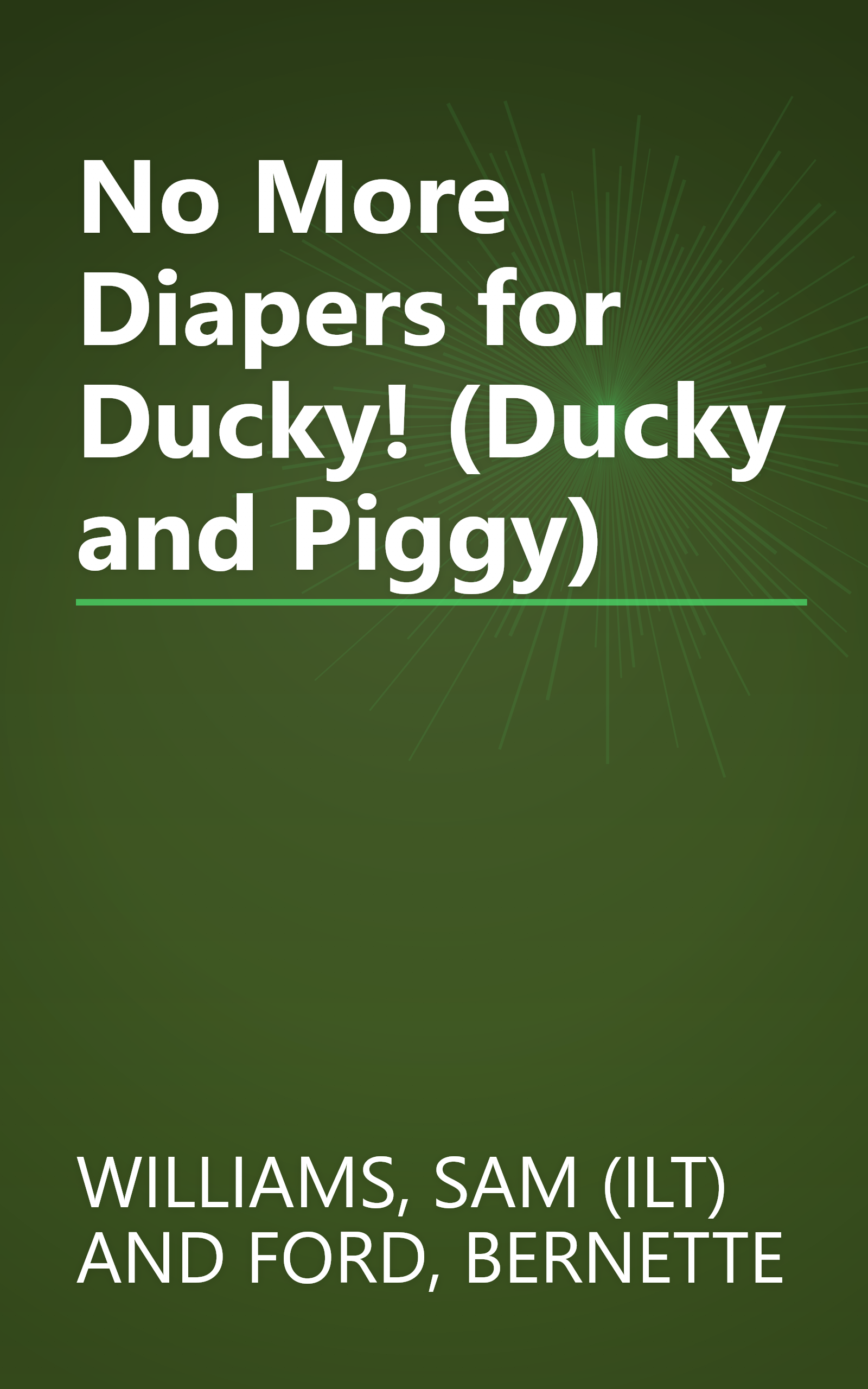 No More Diapers for Ducky! (Ducky and Piggy) book cover