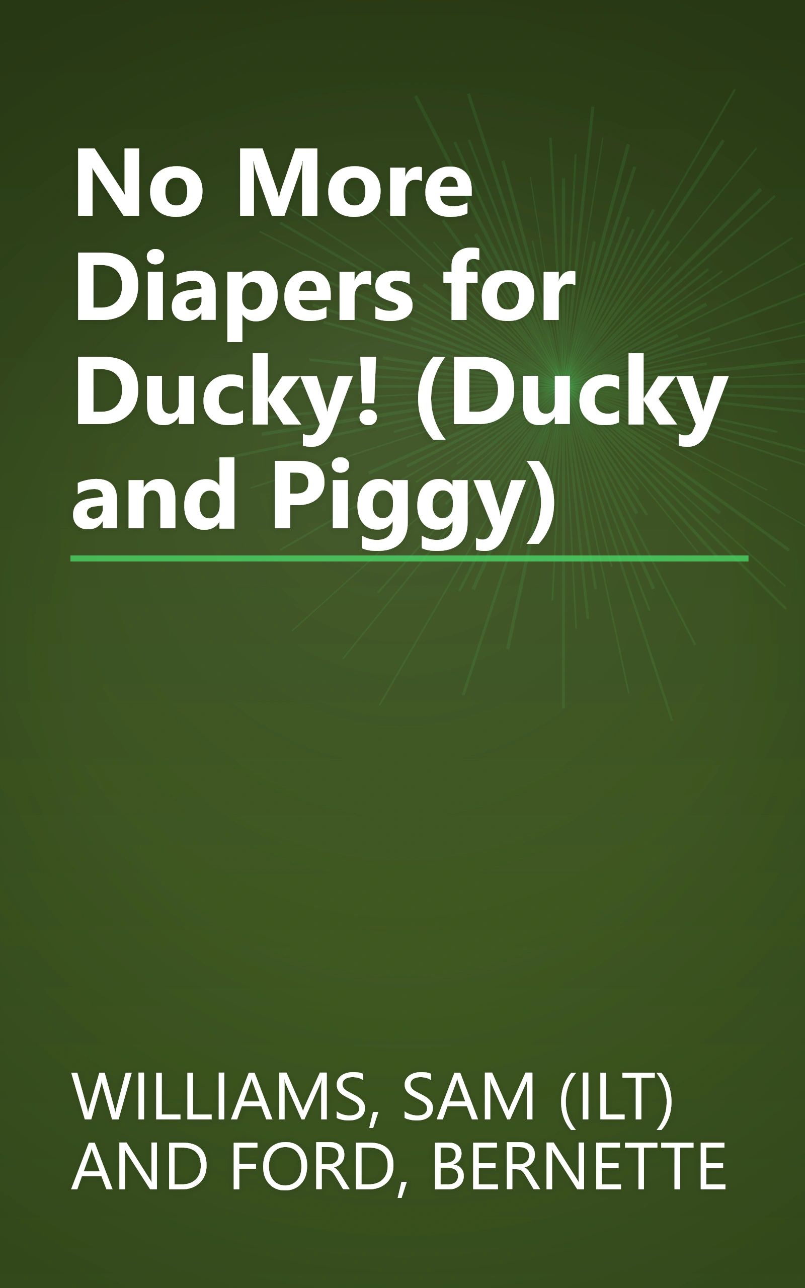 No More Diapers for Ducky! (Ducky and Piggy) book cover