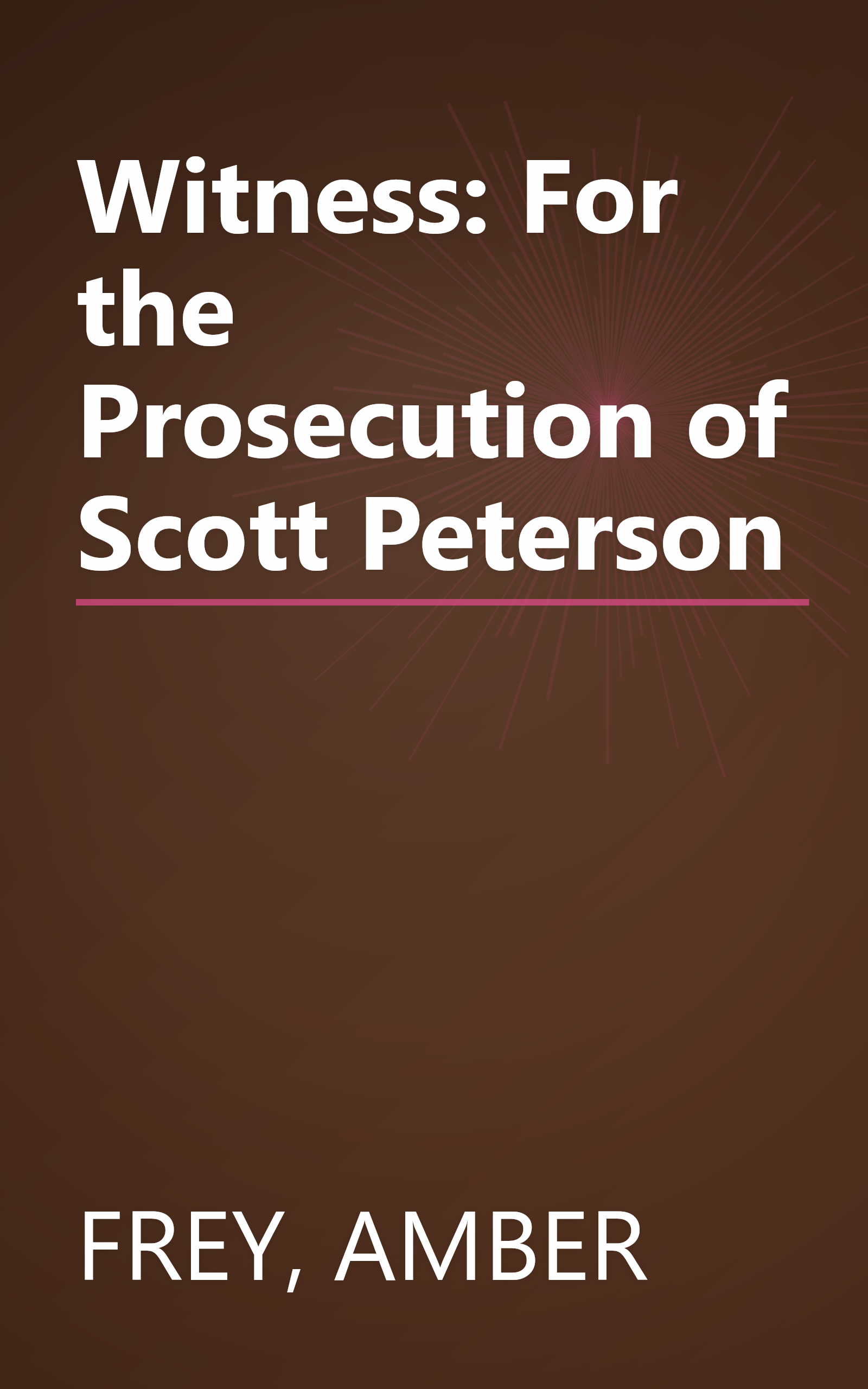 Witness: For the Prosecution of Scott Peterson book cover