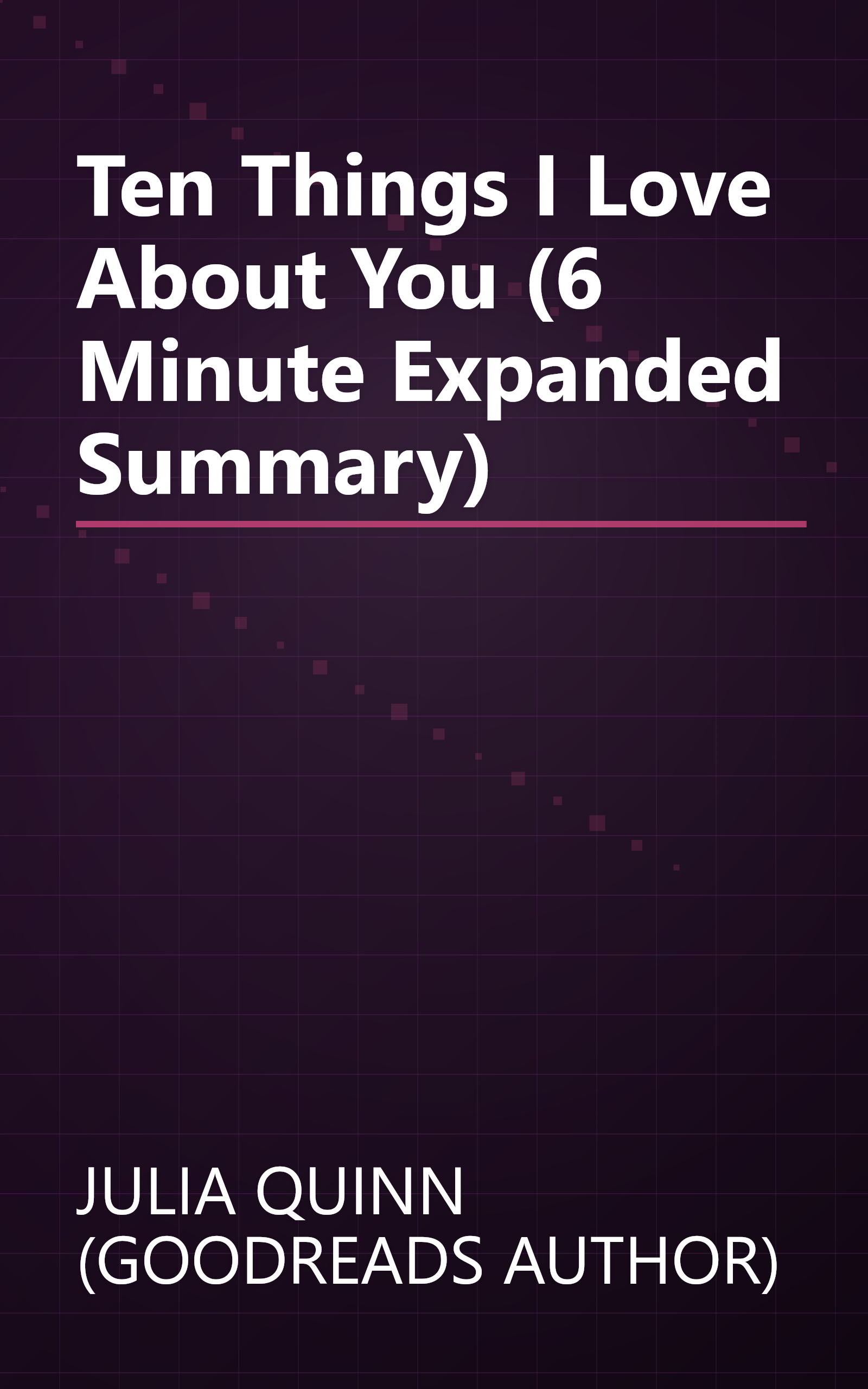 Ten Things I Love About You (6 Minute   Expanded Summary) book cover