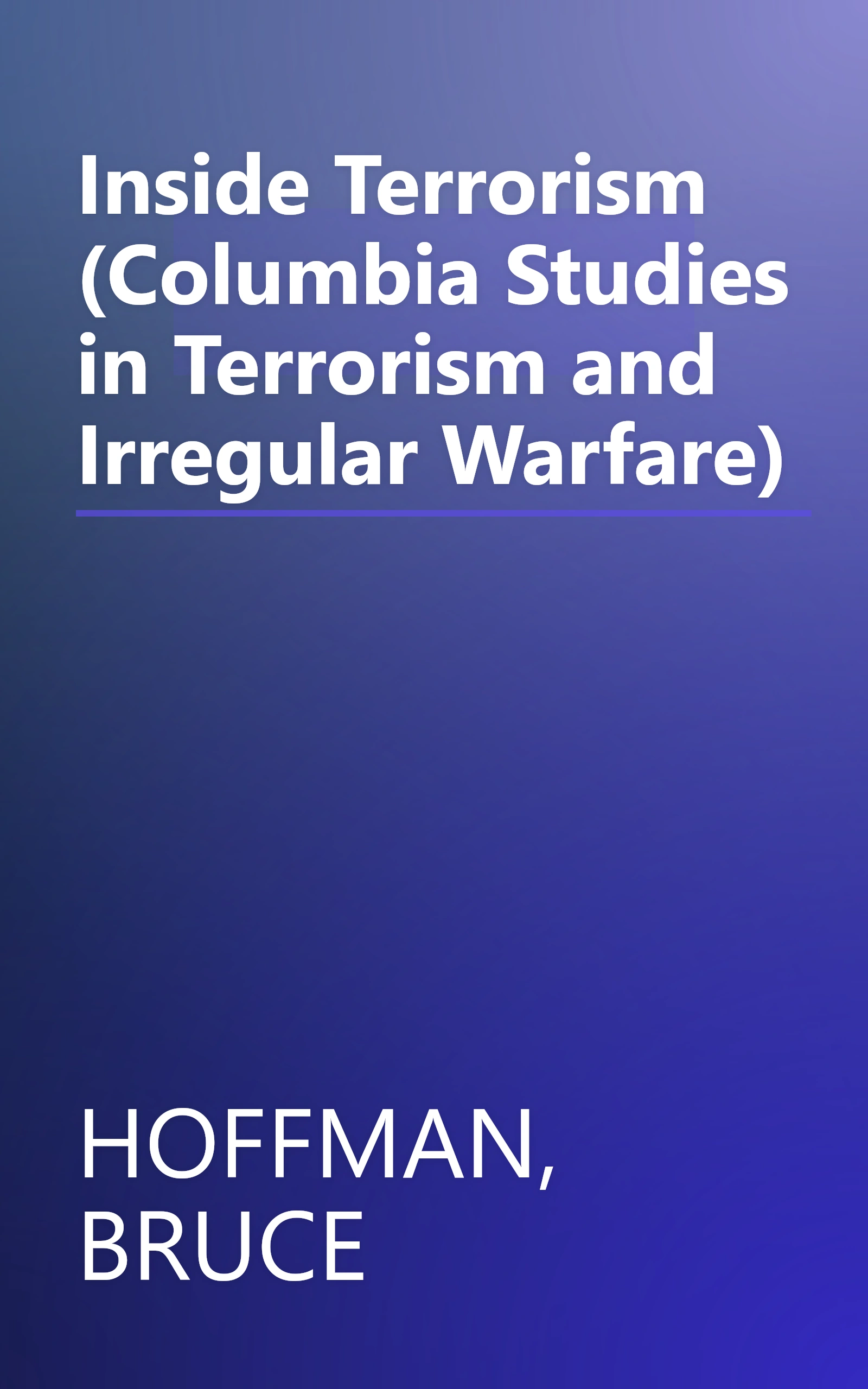 Inside Terrorism (Columbia Studies in Terrorism and Irregular Warfare) book cover