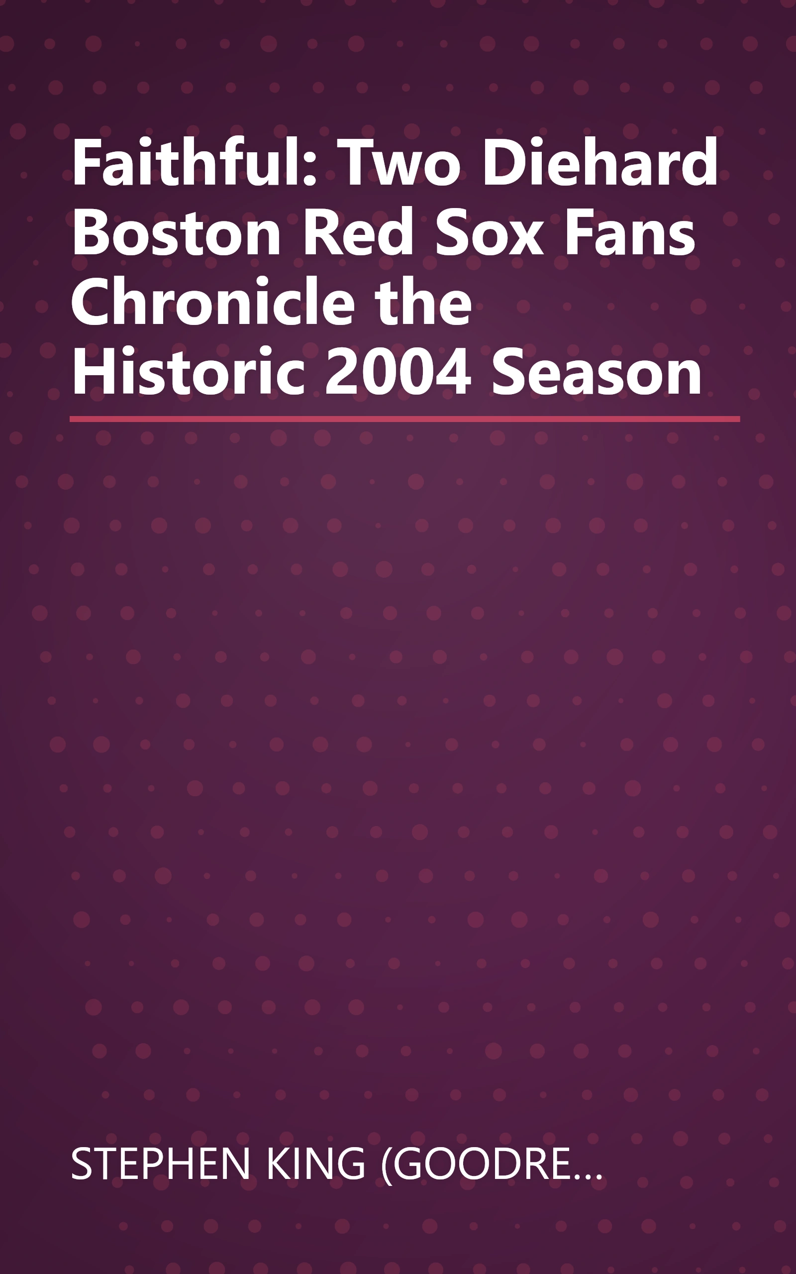 Faithful: Two Diehard Boston Red Sox Fans Chronicle the Historic 2004 Season book cover