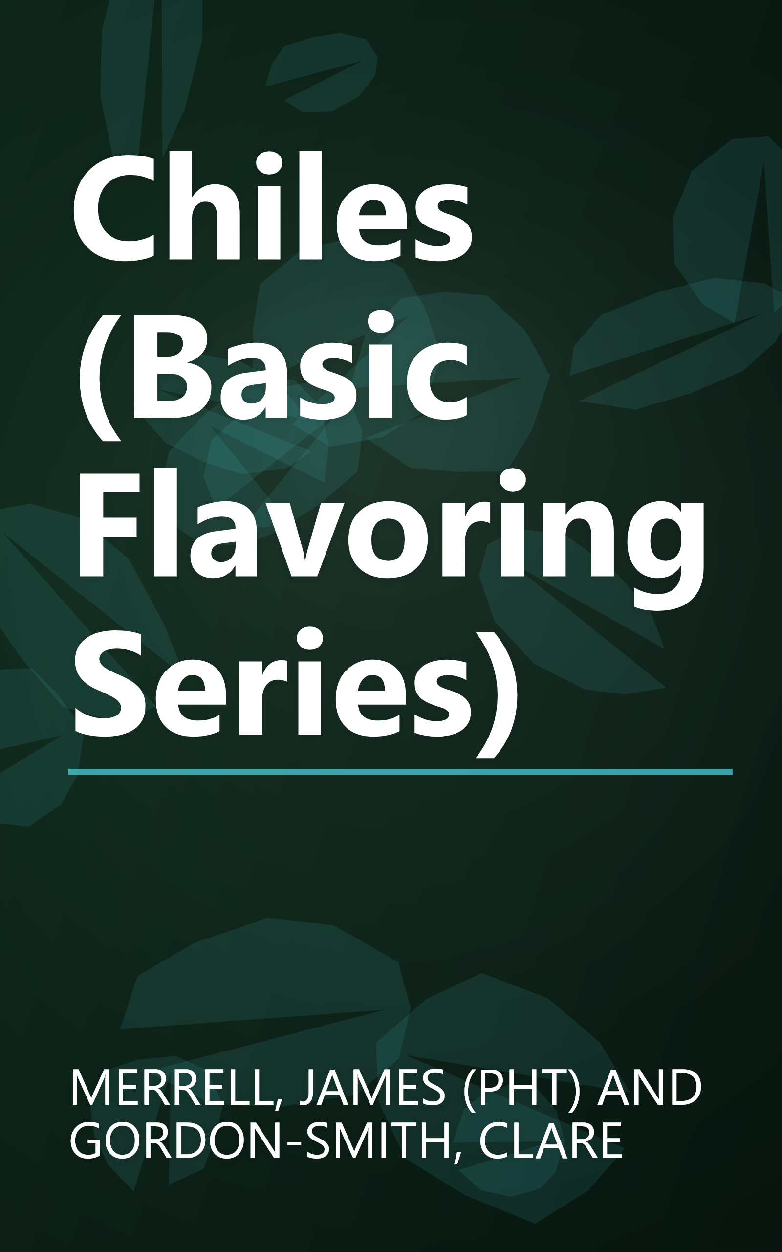 Chiles (Basic Flavoring Series) book cover
