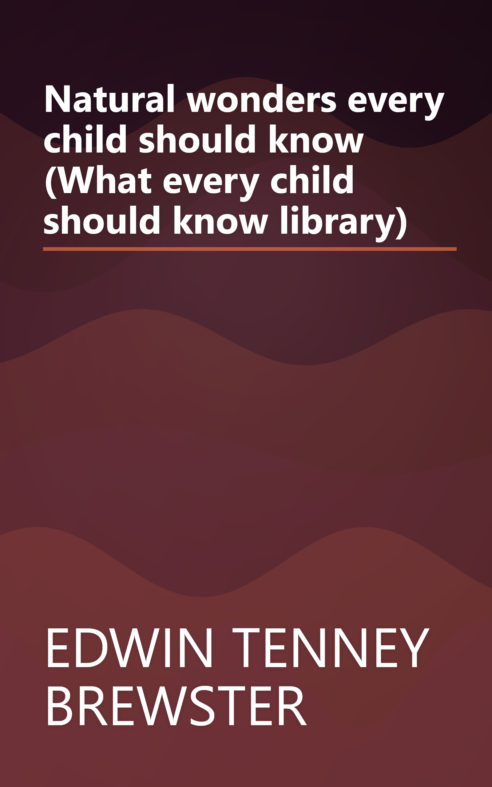 Natural wonders every child should know (What every child should know library) book cover