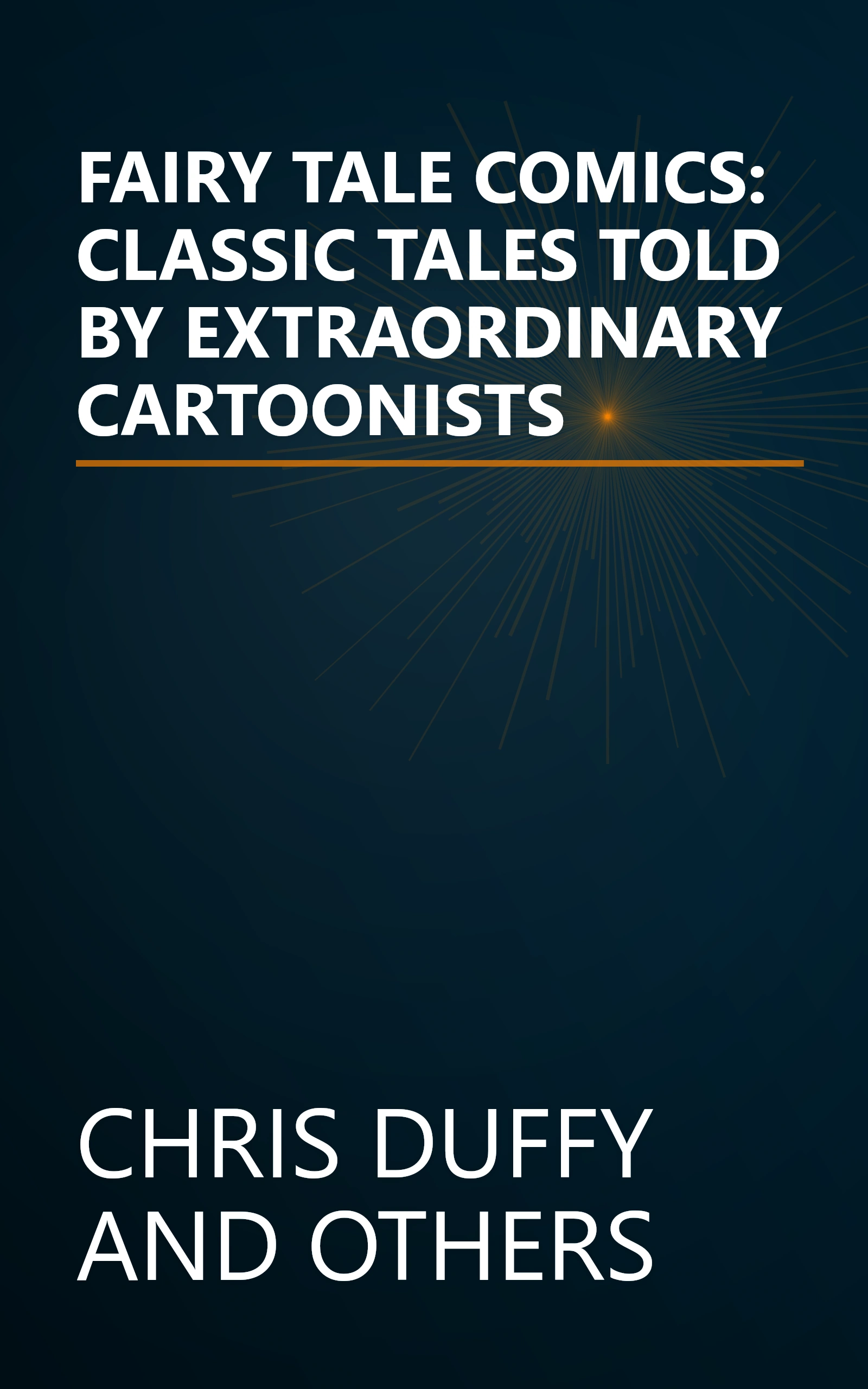 FAIRY TALE COMICS: CLASSIC TALES TOLD BY EXTRAORDINARY CARTOONISTS book cover