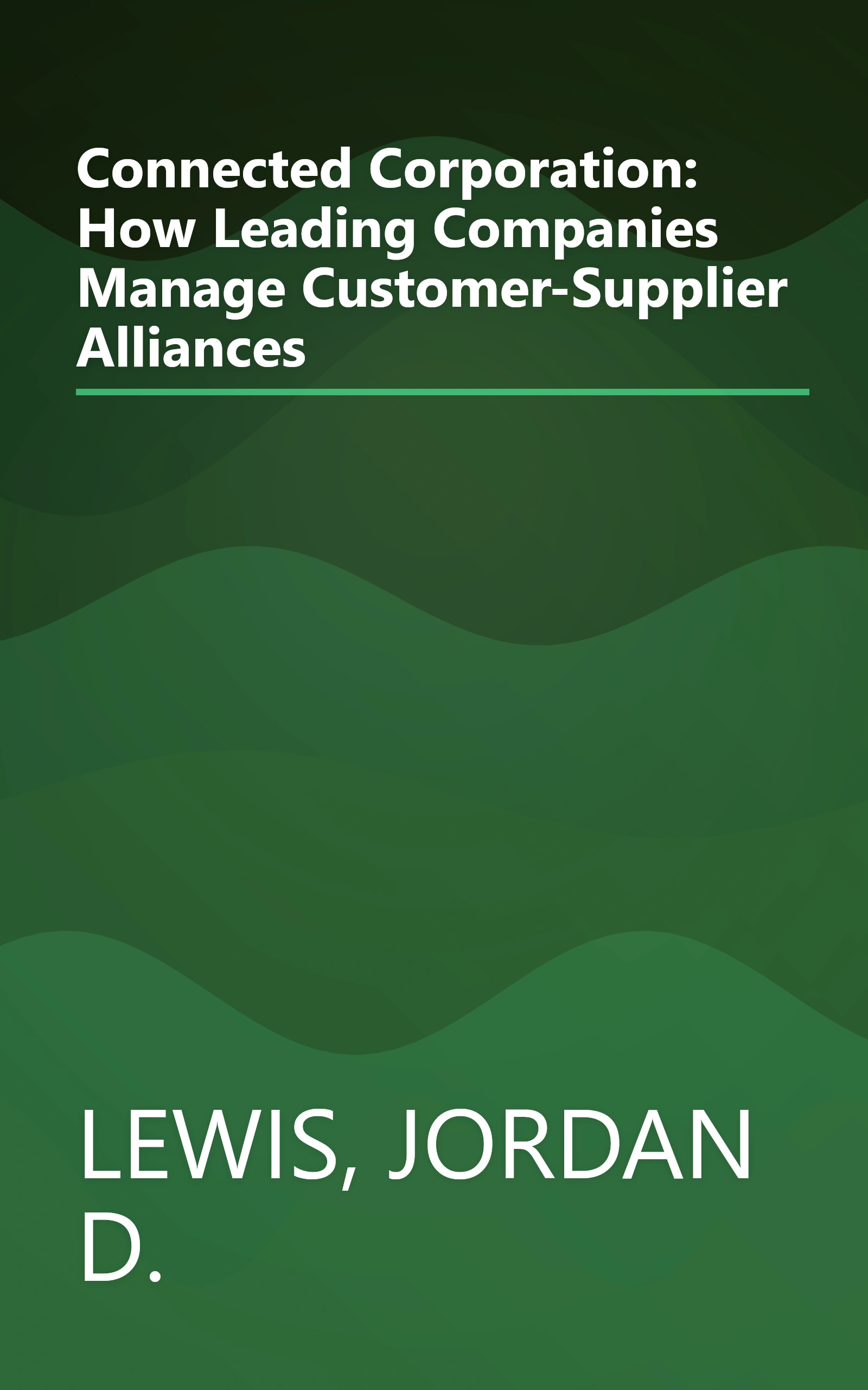 Connected Corporation: How Leading Companies Manage Customer-Supplier Alliances book cover