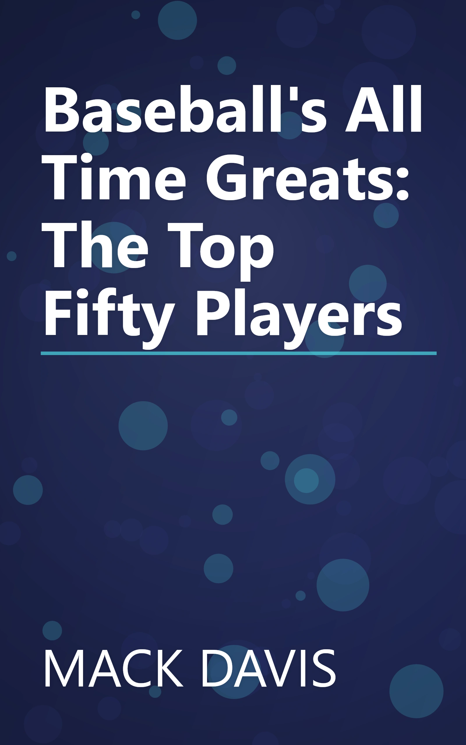 Baseball's All Time Greats: The Top Fifty Players book cover
